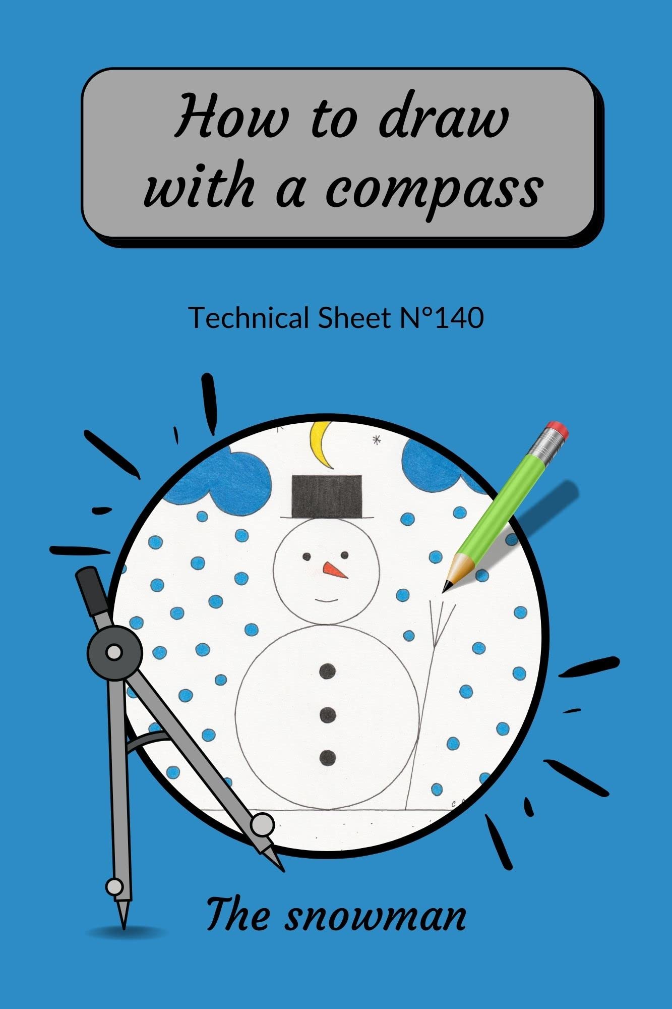 Buy How To Draw With A Compass Technical Sheet N°140 the snowman: step ...