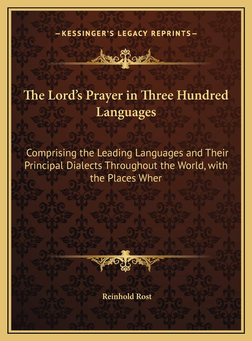 The Lord's Prayer in Three Hundred Languages: Comprising the Leading ...