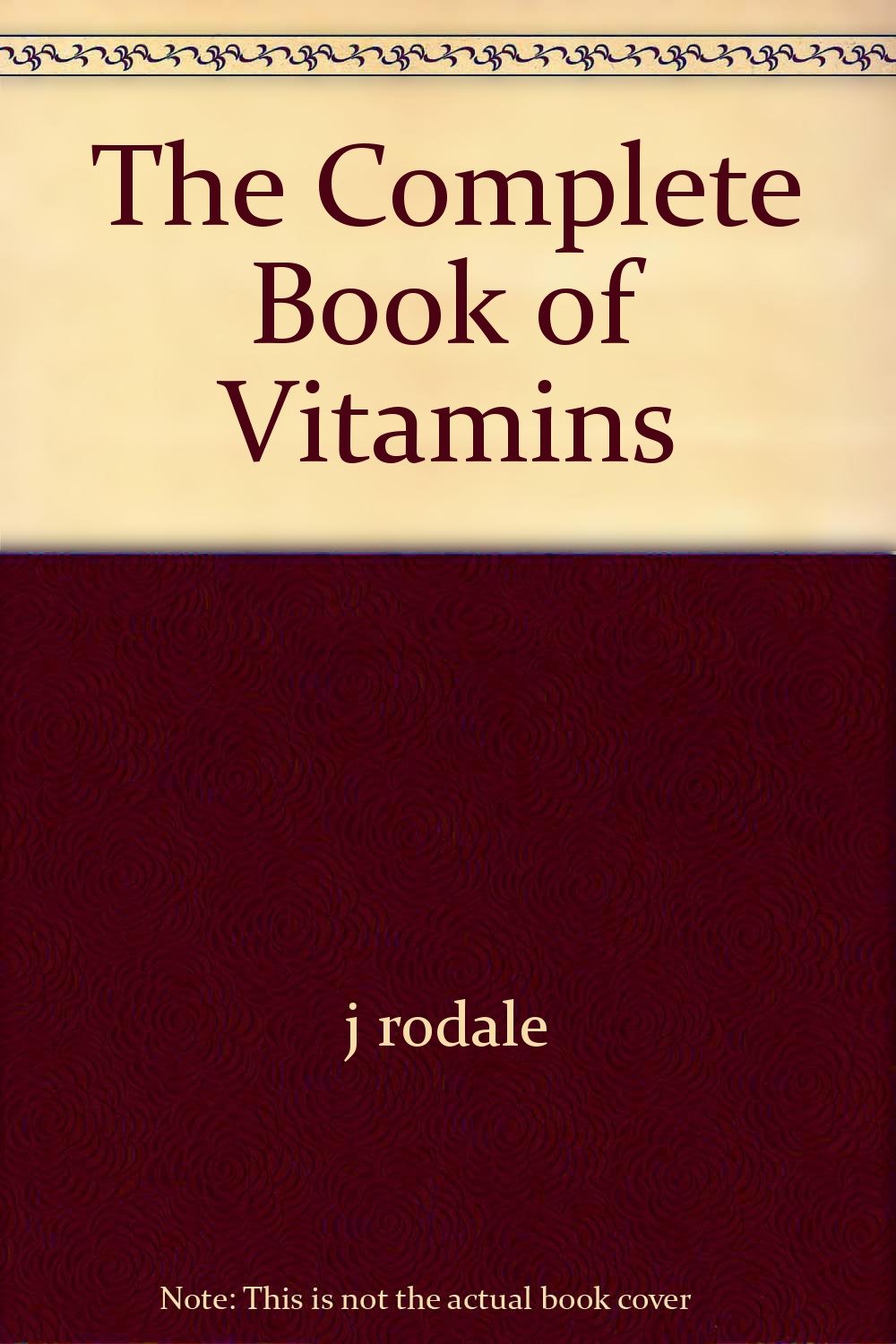 The Complete Book of Vitamins: rodale, j: 9780875960333: Amazon.com: Books