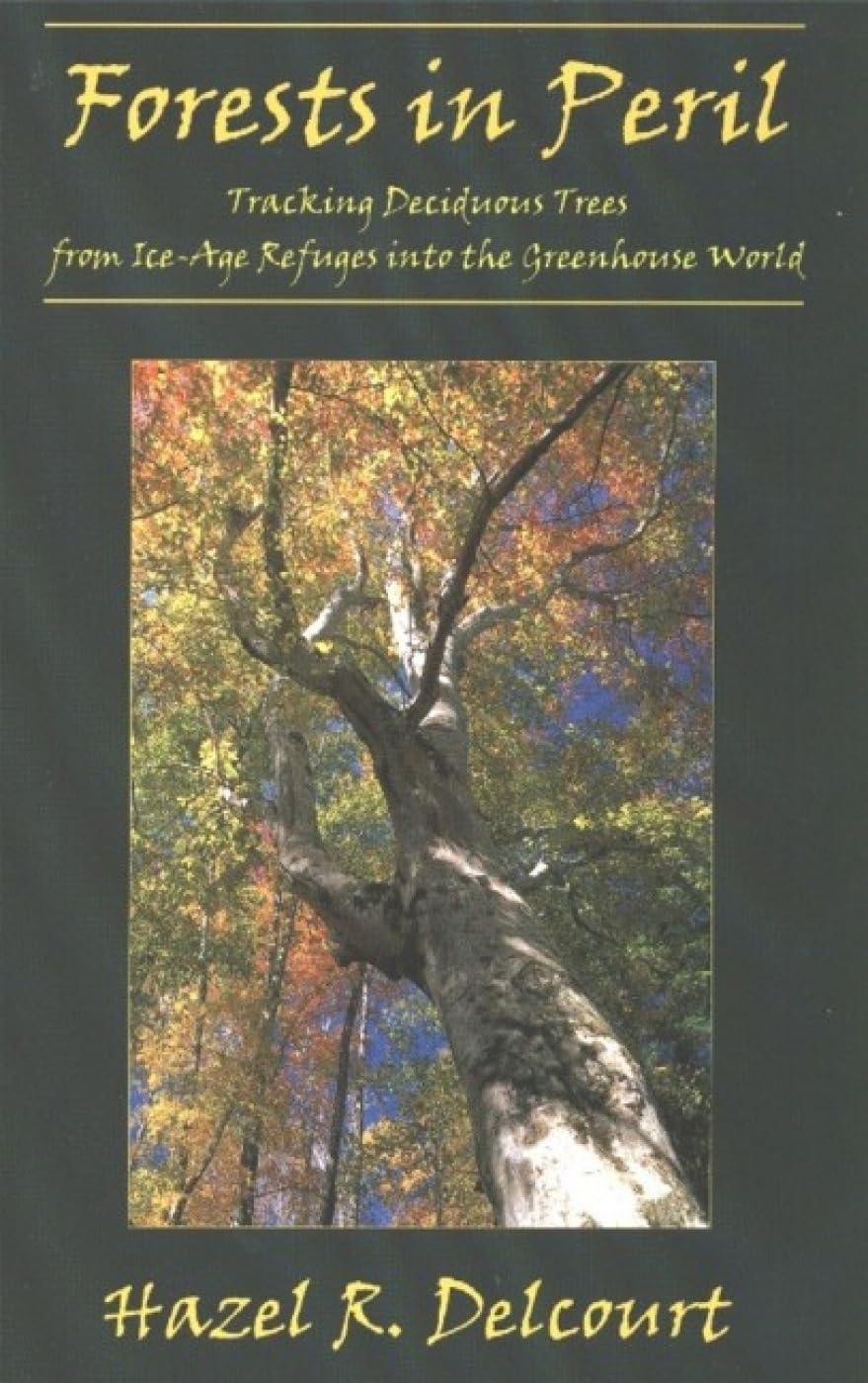 Forests in Peril: Tracking Deciduous Trees from Ice-Age Refuges into ...