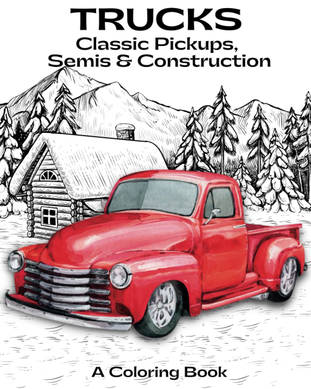 Trucks Coloring Book: Classics, Pickups, Semis & Construction ...