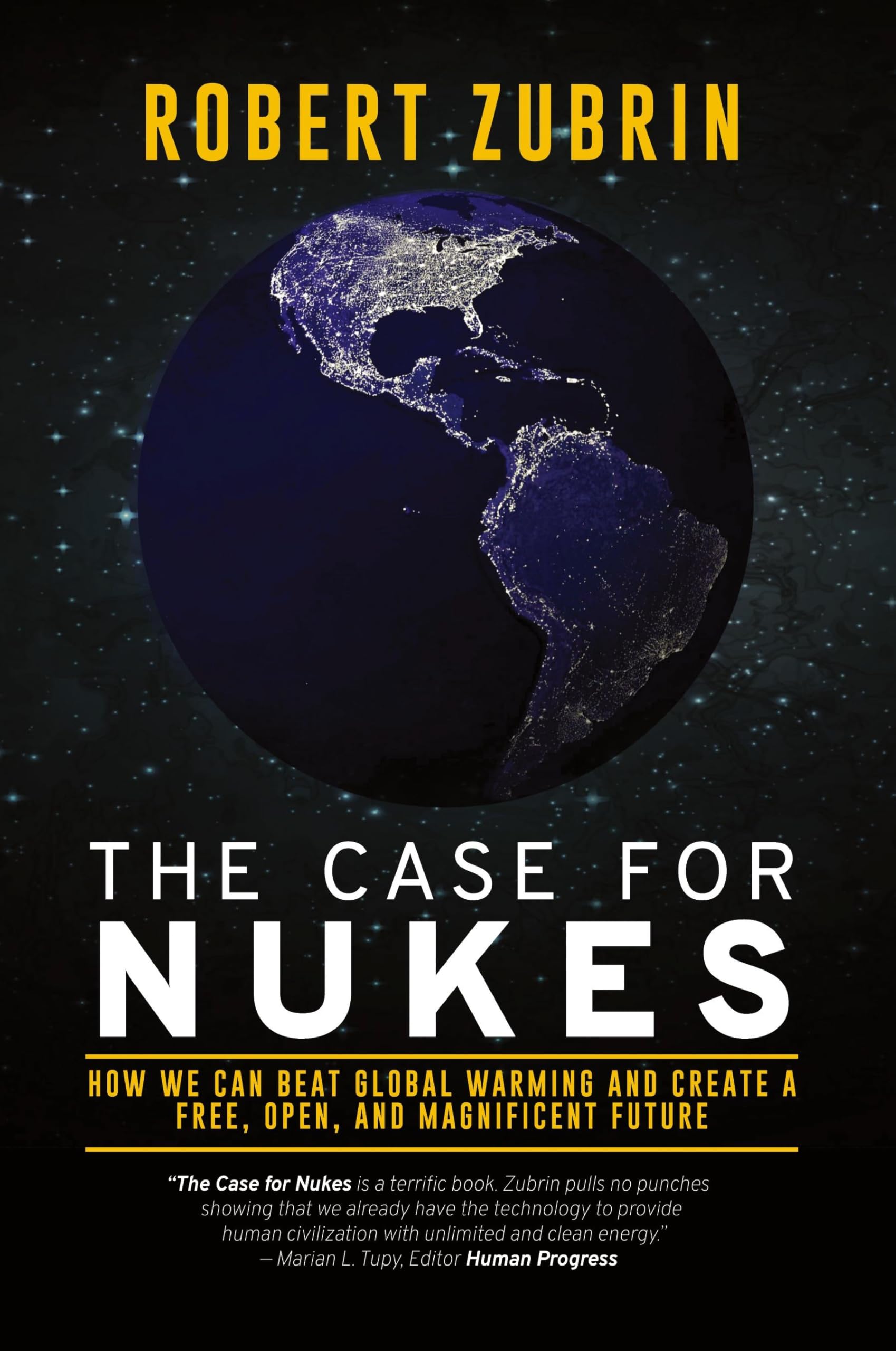 The Case for Nukes: How We Can Beat Global Warming and Create a Free ...