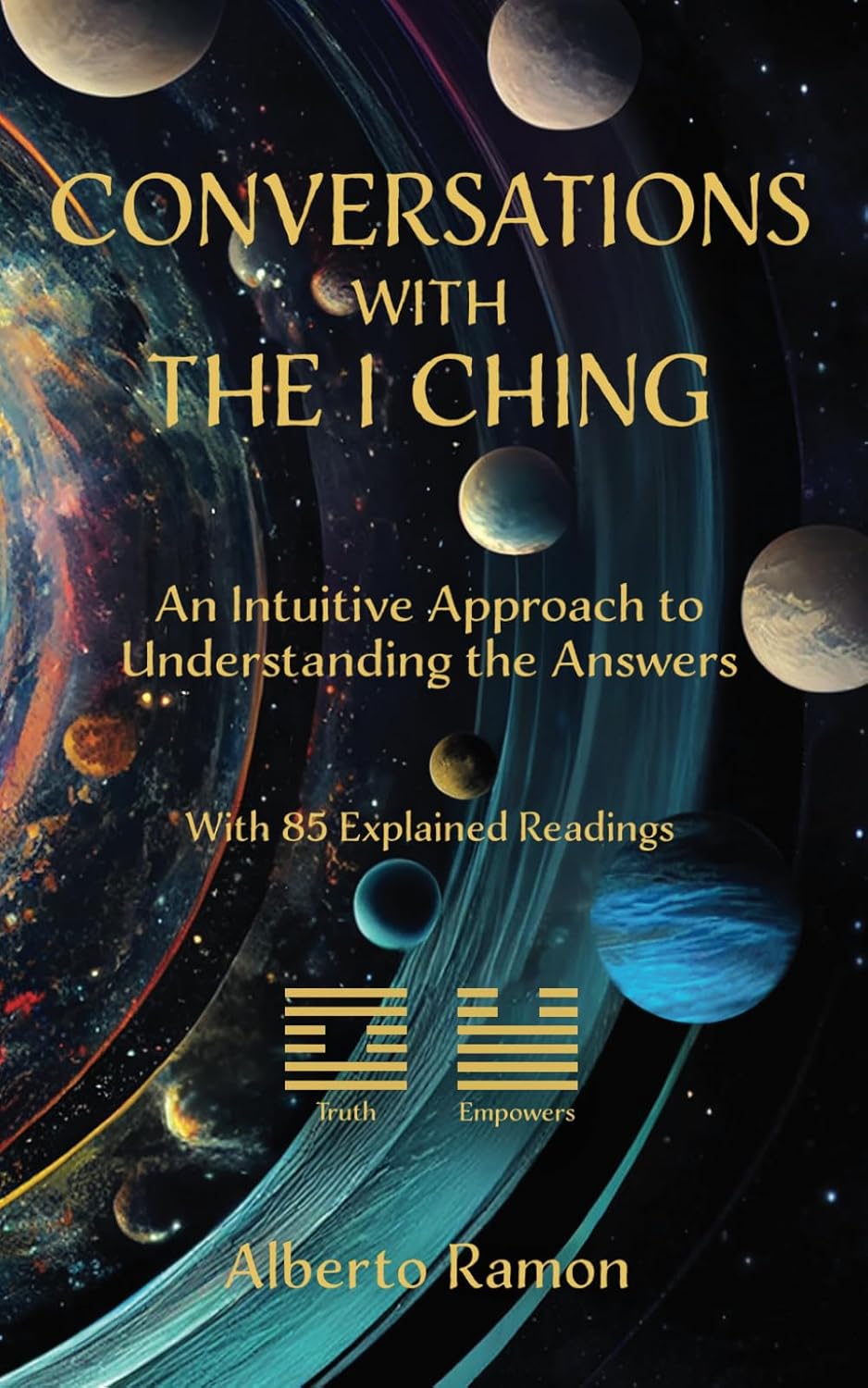 CONVERSATIONS WITH THE I CHING: An Intuitive Approach to Understanding ...