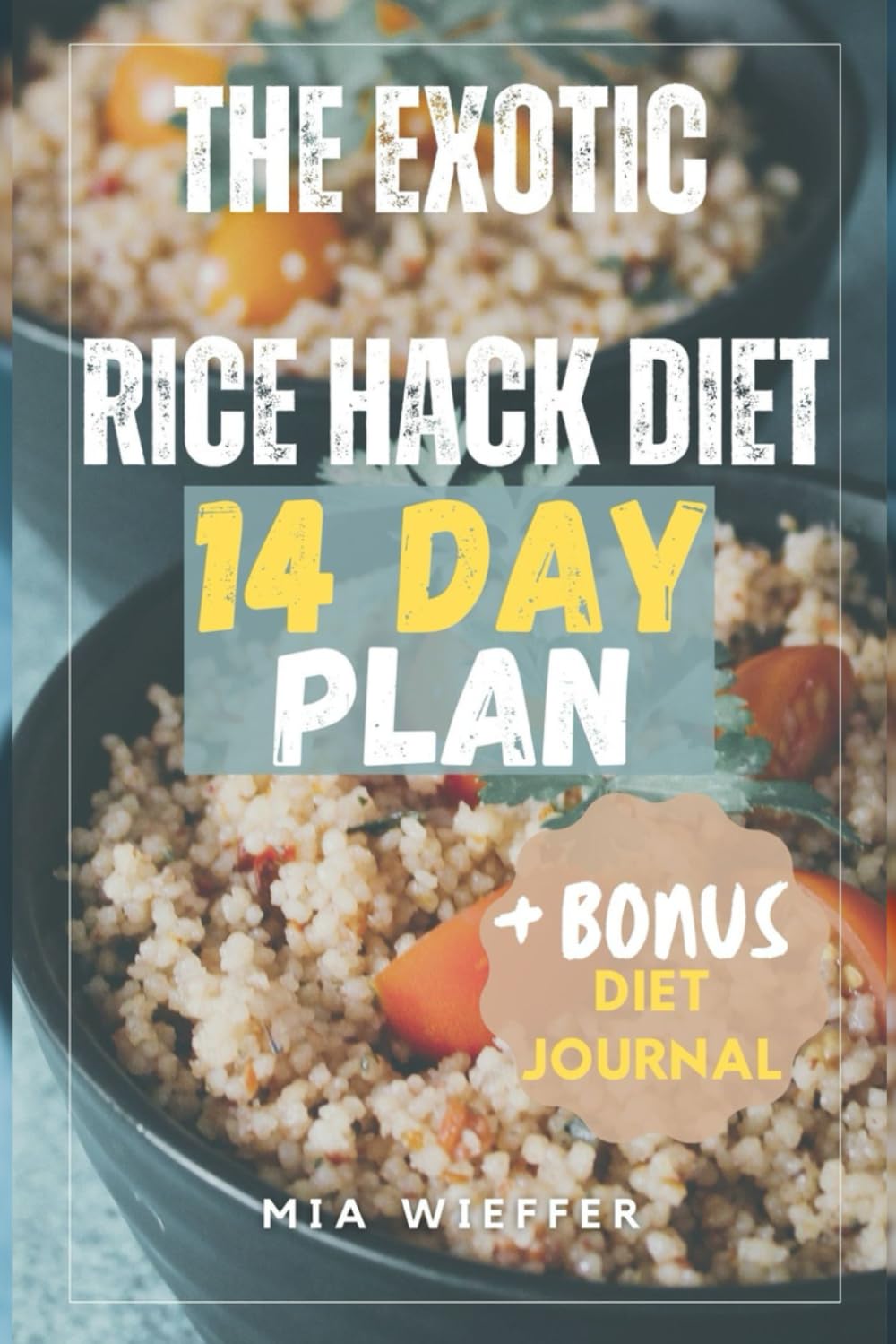 The Exotic Rice Hack Diet 14 Day Plan: 14-Day Delicious Detox with ...