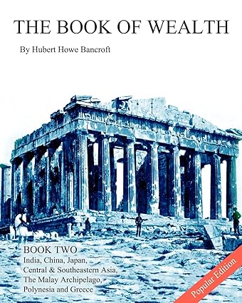 The Book of Wealth - Book Two: Popular Edition: Bancroft, Hubert Howe ...