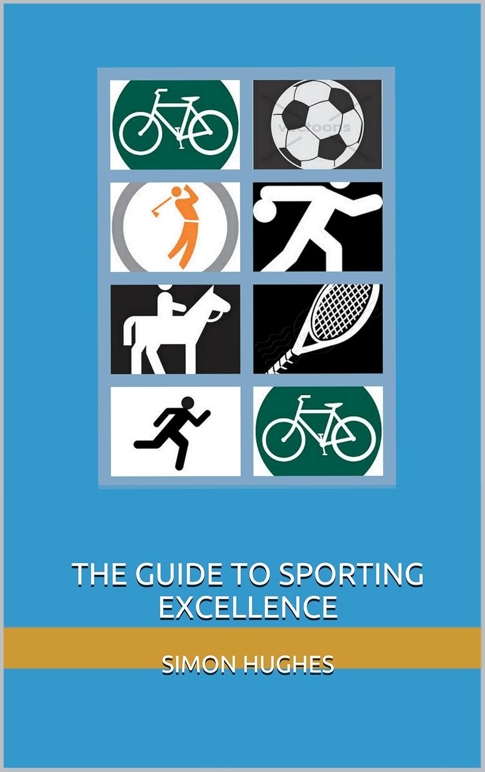 The Guide to Sporting Excellence (A Guide to Excellence Book 1 ...