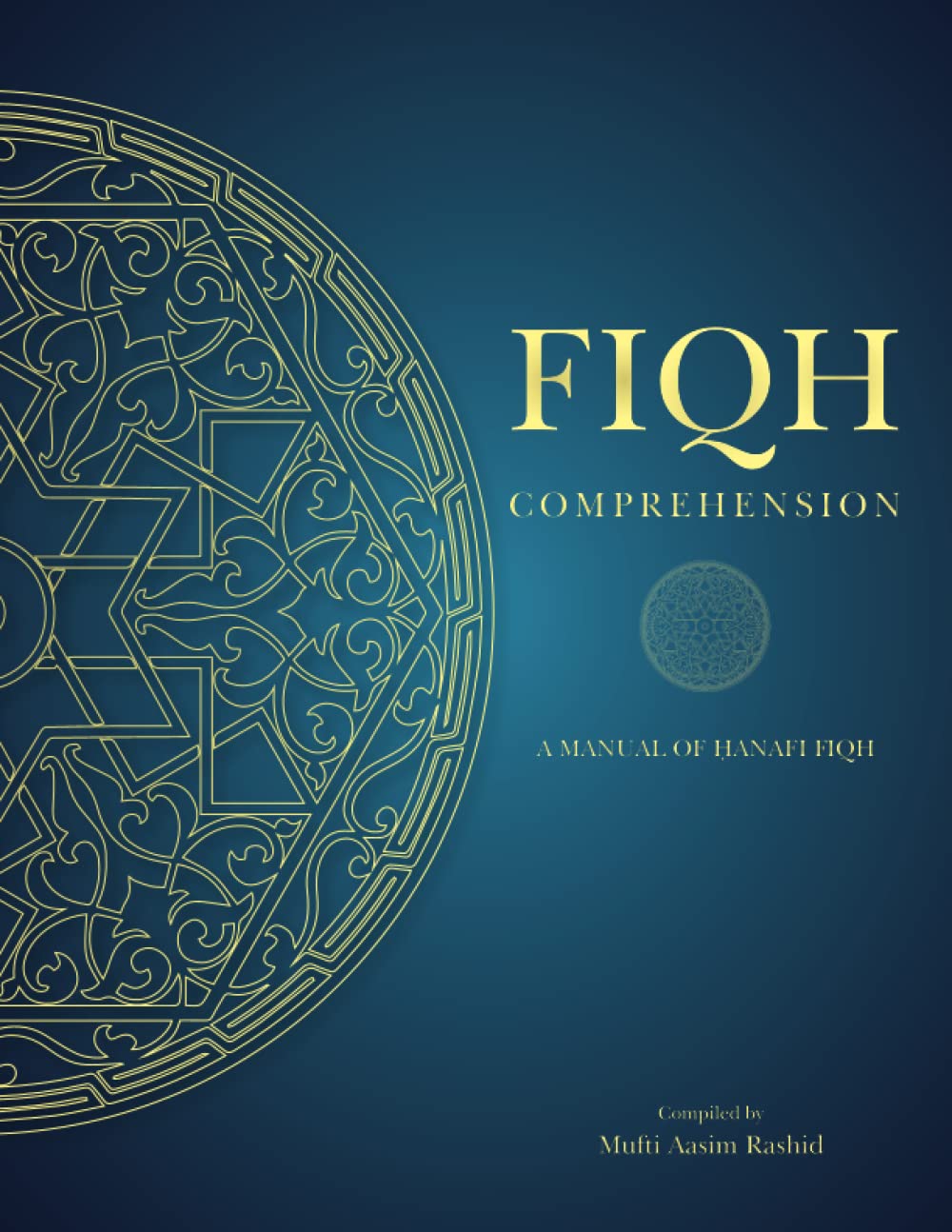 Fiqh Comprehension: A Manual of Hanafi Fiqh: Rashid, Mufti Aasim ...