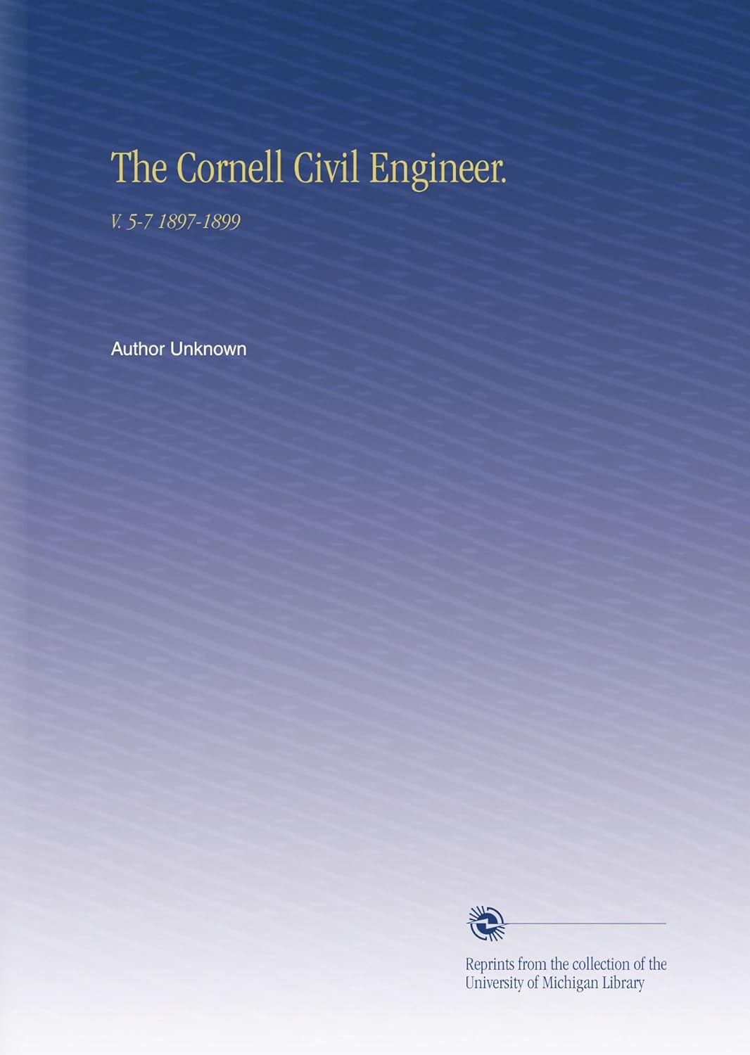 The Cornell Civil Engineer.: V. 5-7 1897-1899 : Unknown, Author: Amazon ...
