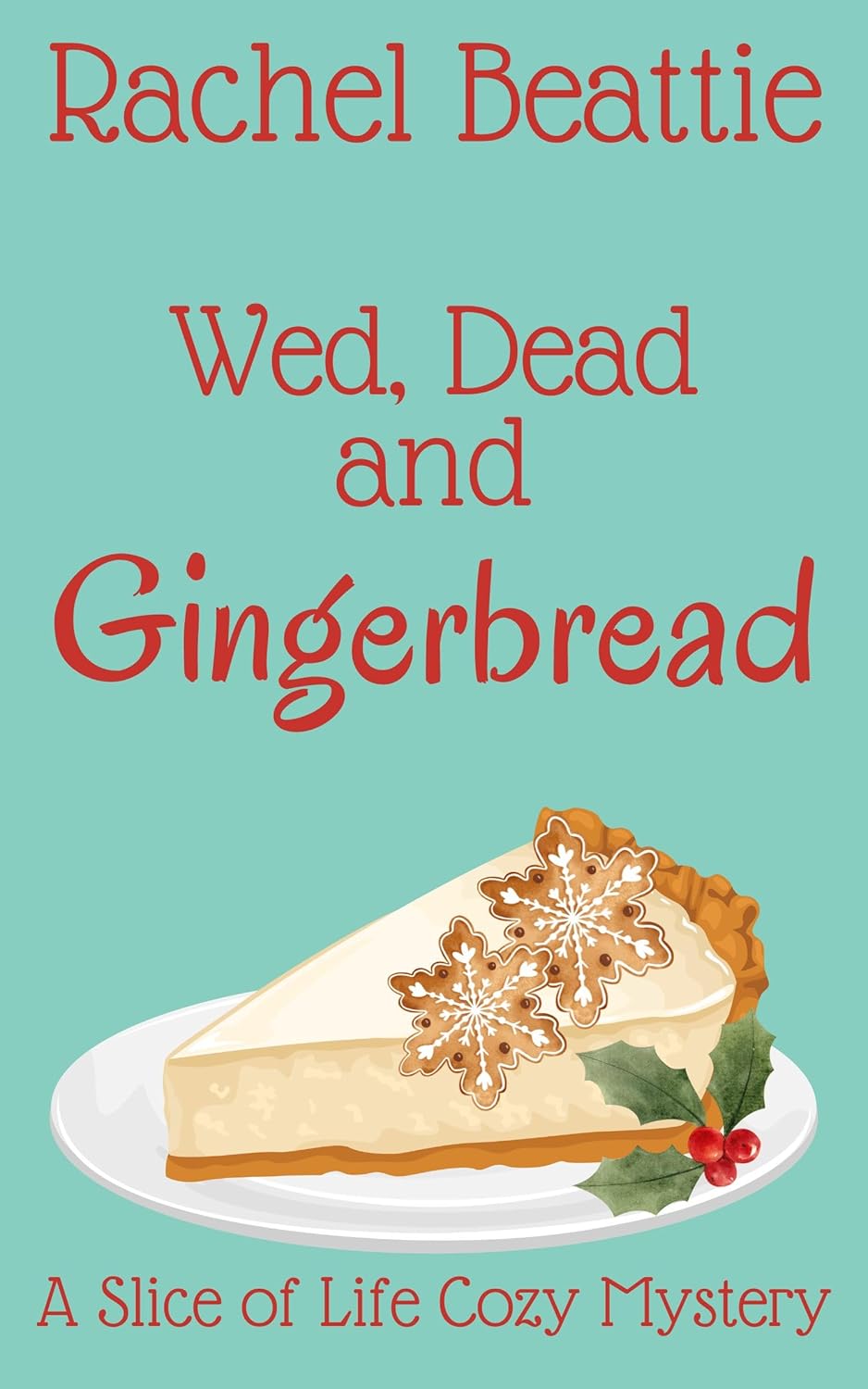 Wed, Dead and Gingerbread (A Slice of Life Cozy Mystery Book 2 ...