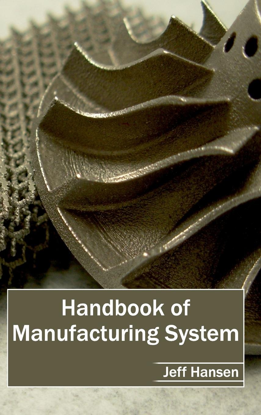 Handbook of Manufacturing System: Hansen, Jeff: 9781632402776: Amazon ...