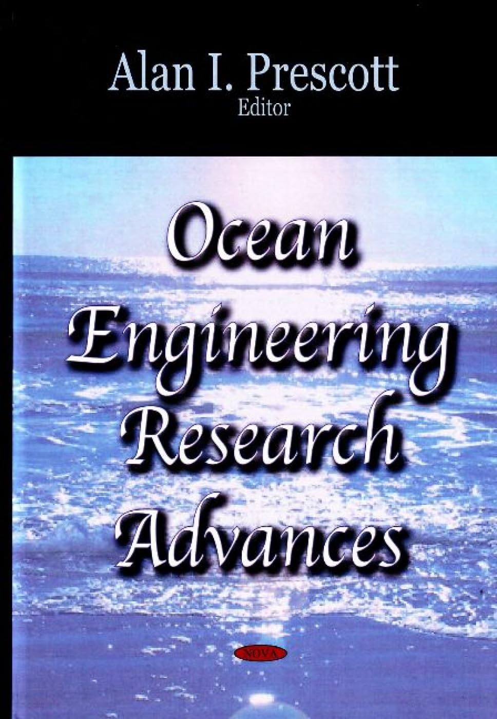 Ocean Engineering Research Advances: Prescott, Alan I.: 9781600217777 ...