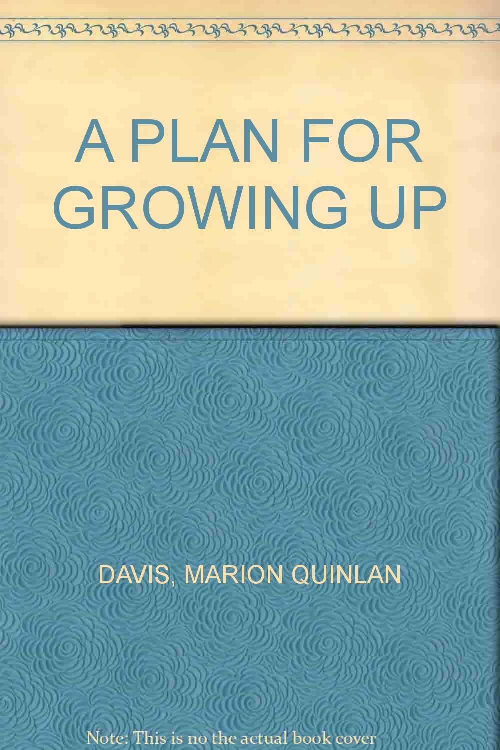 A PLAN FOR GROWING UP: Marion Quinlan Davis, X .: Amazon.com: Books