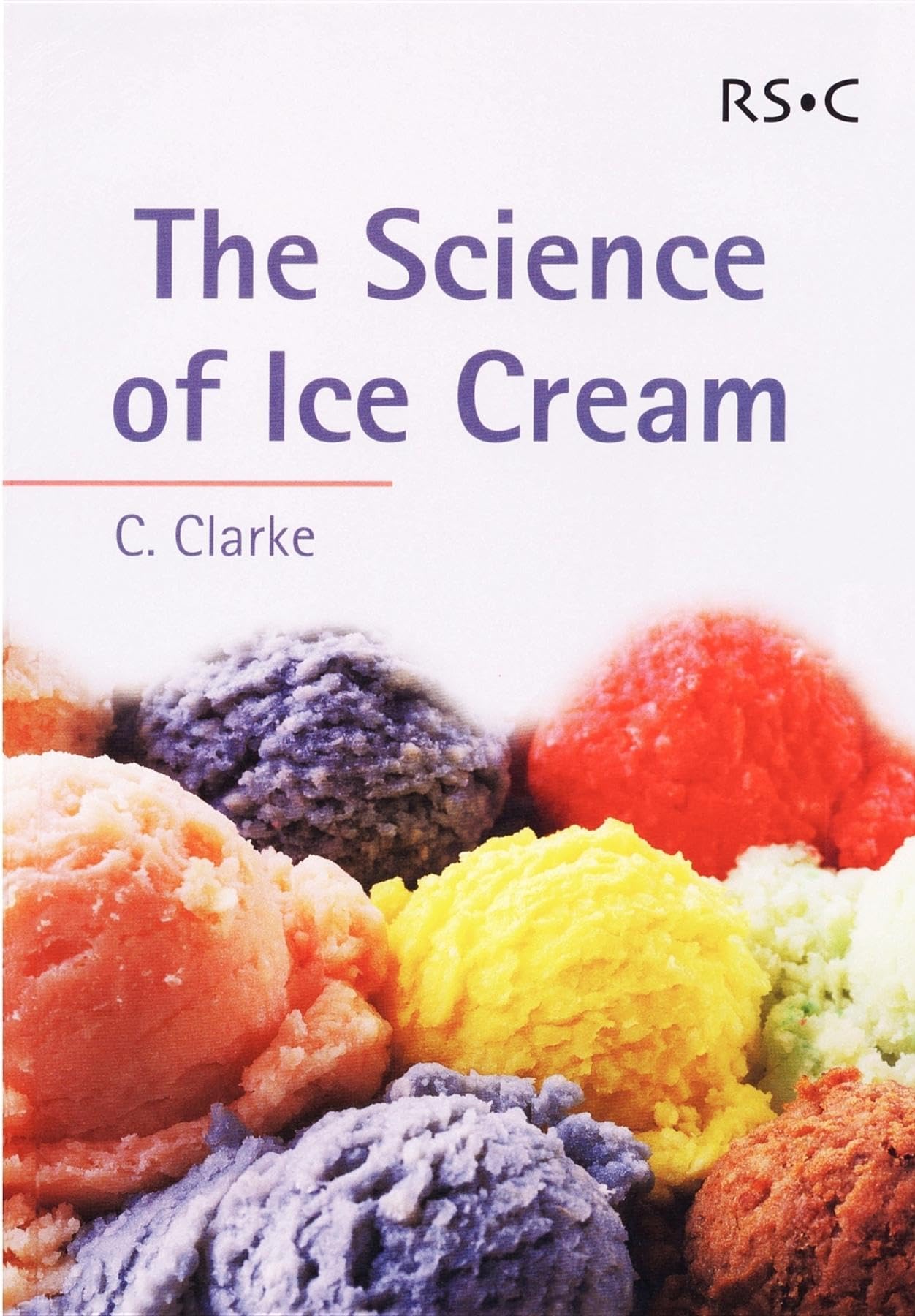 The Science of Ice Cream (RSC Paperbacks): Clarke, C: 9780854046294 ...