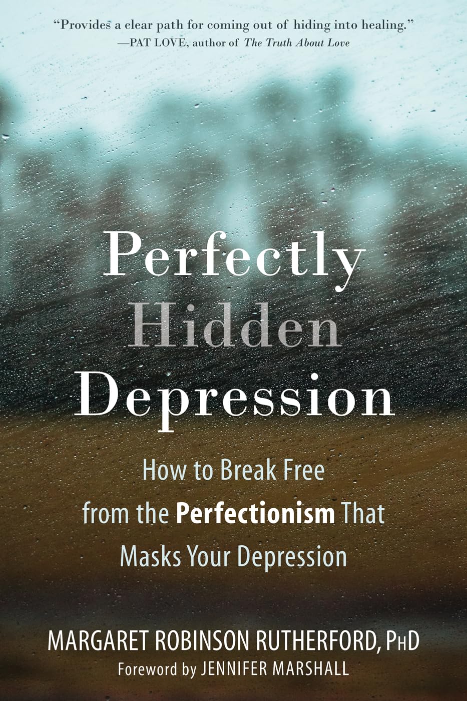 Perfectly Hidden Depression: How to Break Free from the Perfectionism ...