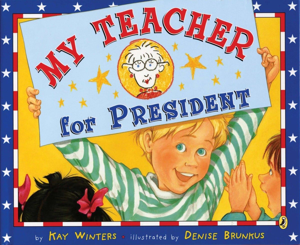 My Teacher for President: Winters, Kay, Brunkus, Denise: 9780142411704 ...