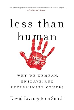 Amazon.com: Less Than Human: Why We Demean, Enslave, and Exterminate ...