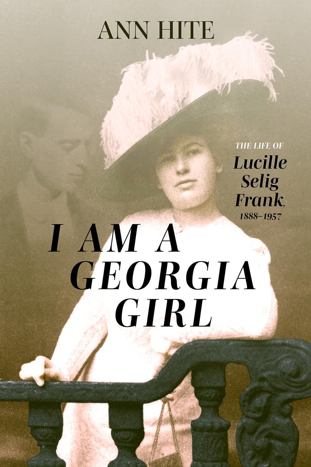 I Am a Georgia Girl: The Life of Lucille Selig Frank, 1888-1957: Hite ...
