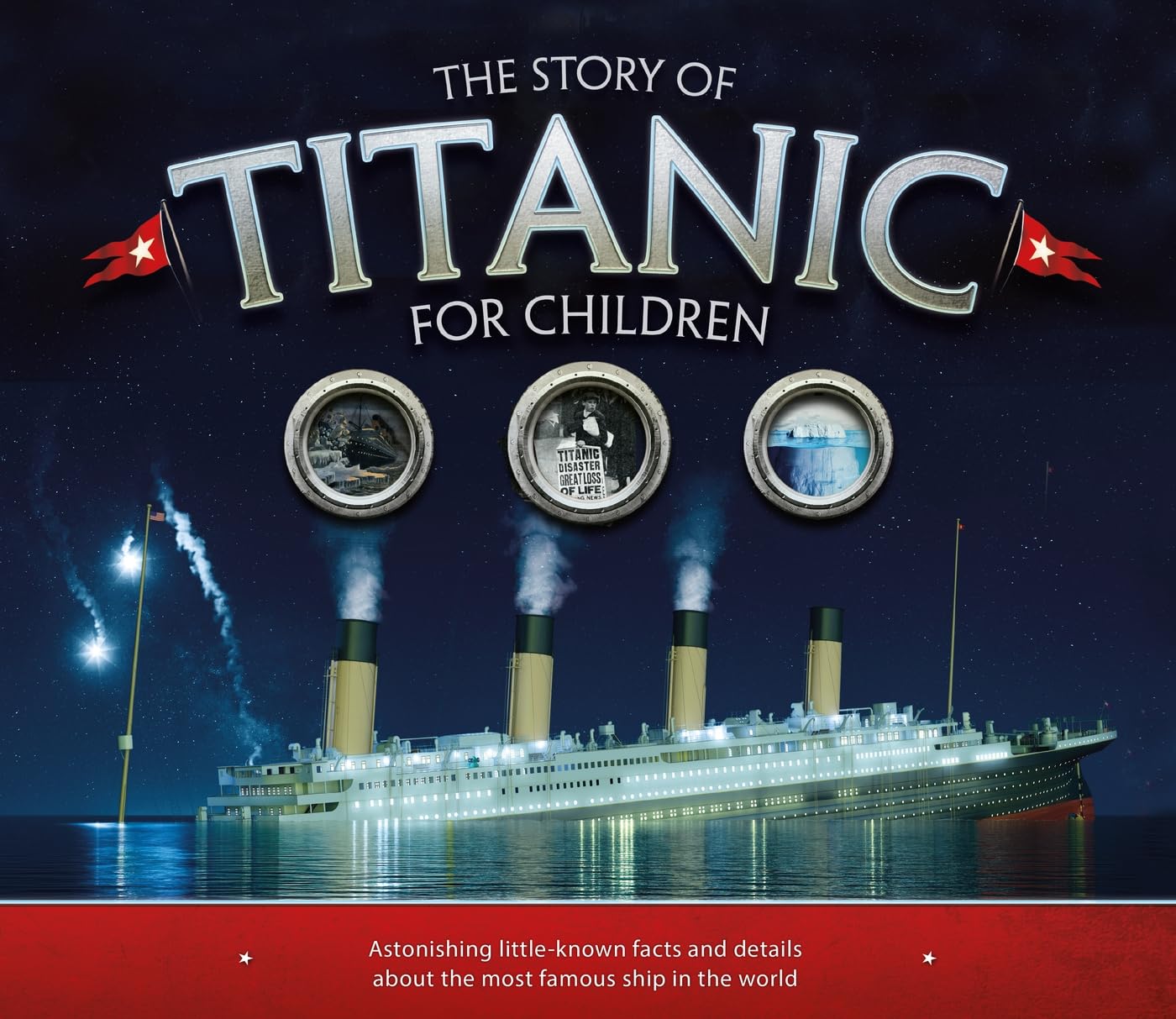 The Story of Titanic for Children: Astonishing Little-Known Facts and ...