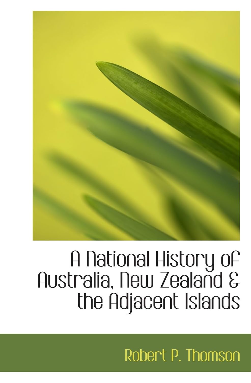 A National History of Australia, New Zealand & the Adjacent Islands ...