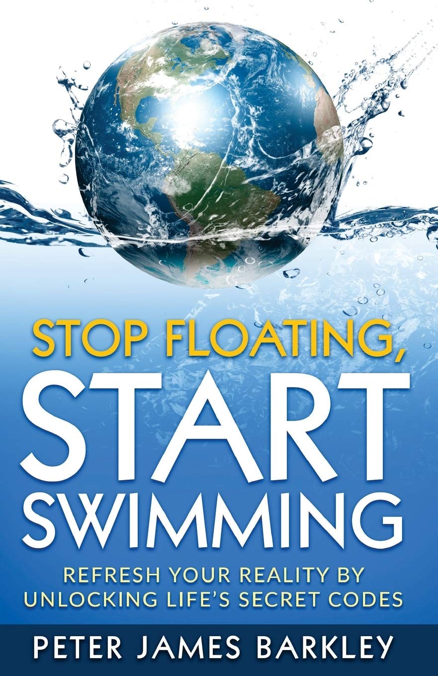Stop Floating, Start Swimming: Refresh Your Reality by Unlocking Life's ...
