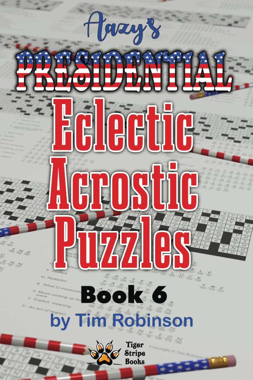 Aazy's Presidential Eclectic Acrostic Puzzles: Book 6 (Aazy's Eclectic ...
