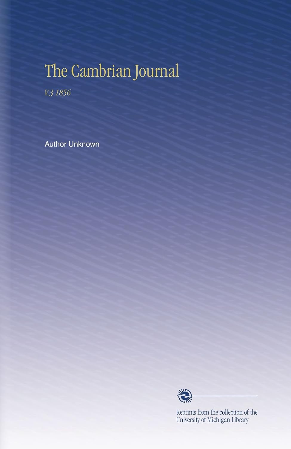 Amazon.com: The Cambrian Journal: V.3 1856: Unknown, Author: Books