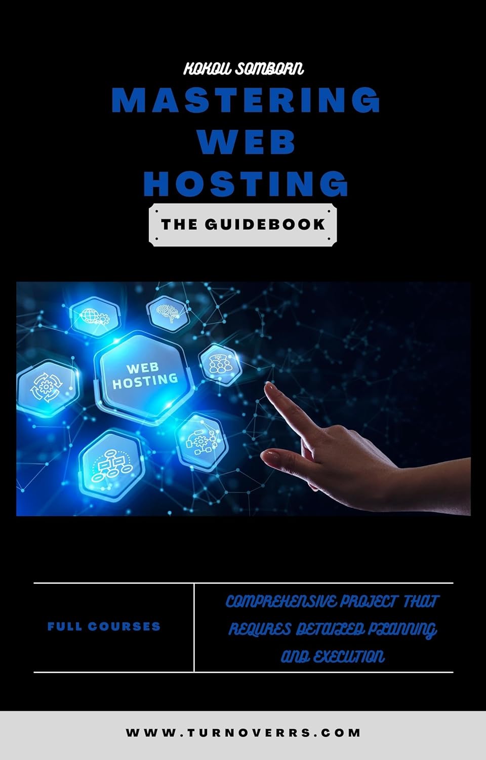 Amazon.com: Mastering Web Hosting and Website Management: AComprehensive guide eBook : SOMBORN ...