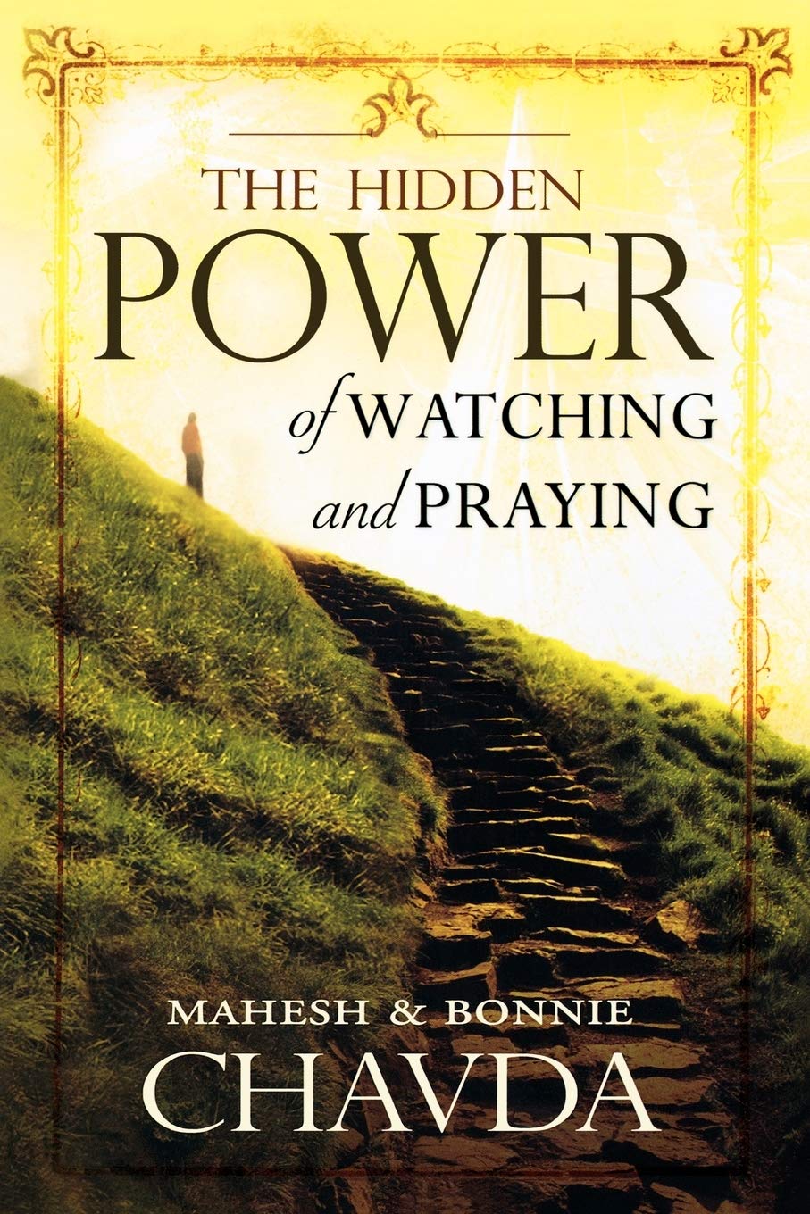 The Hidden Power of Watching and Praying: Chavda, Mahesh, Chavda ...