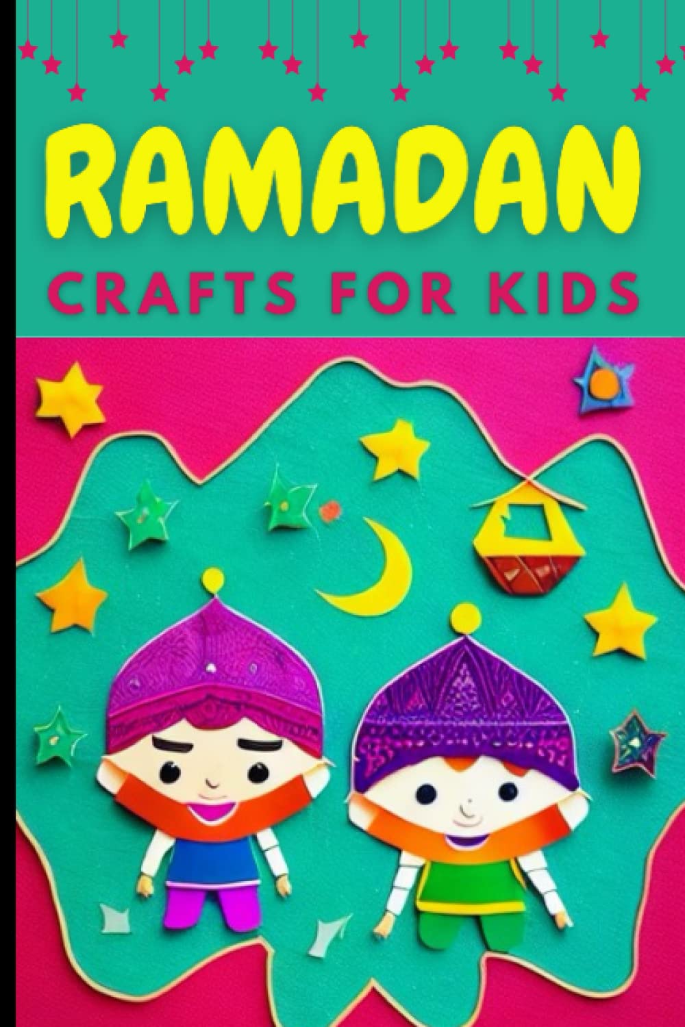 Ramadan Crafts for Kids: A collection of Fascinating Stories Book About ...