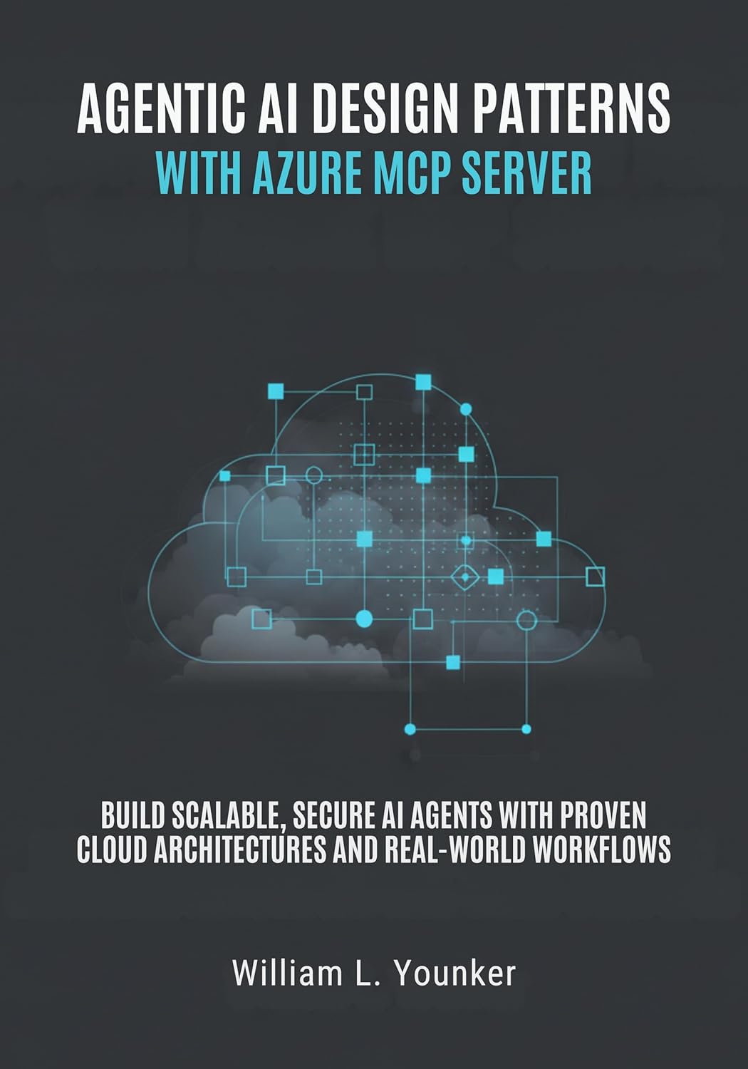 Agentic AI Design Patterns with Azure MCP Server: Build Scalable, Secure AI Agents with Proven ...