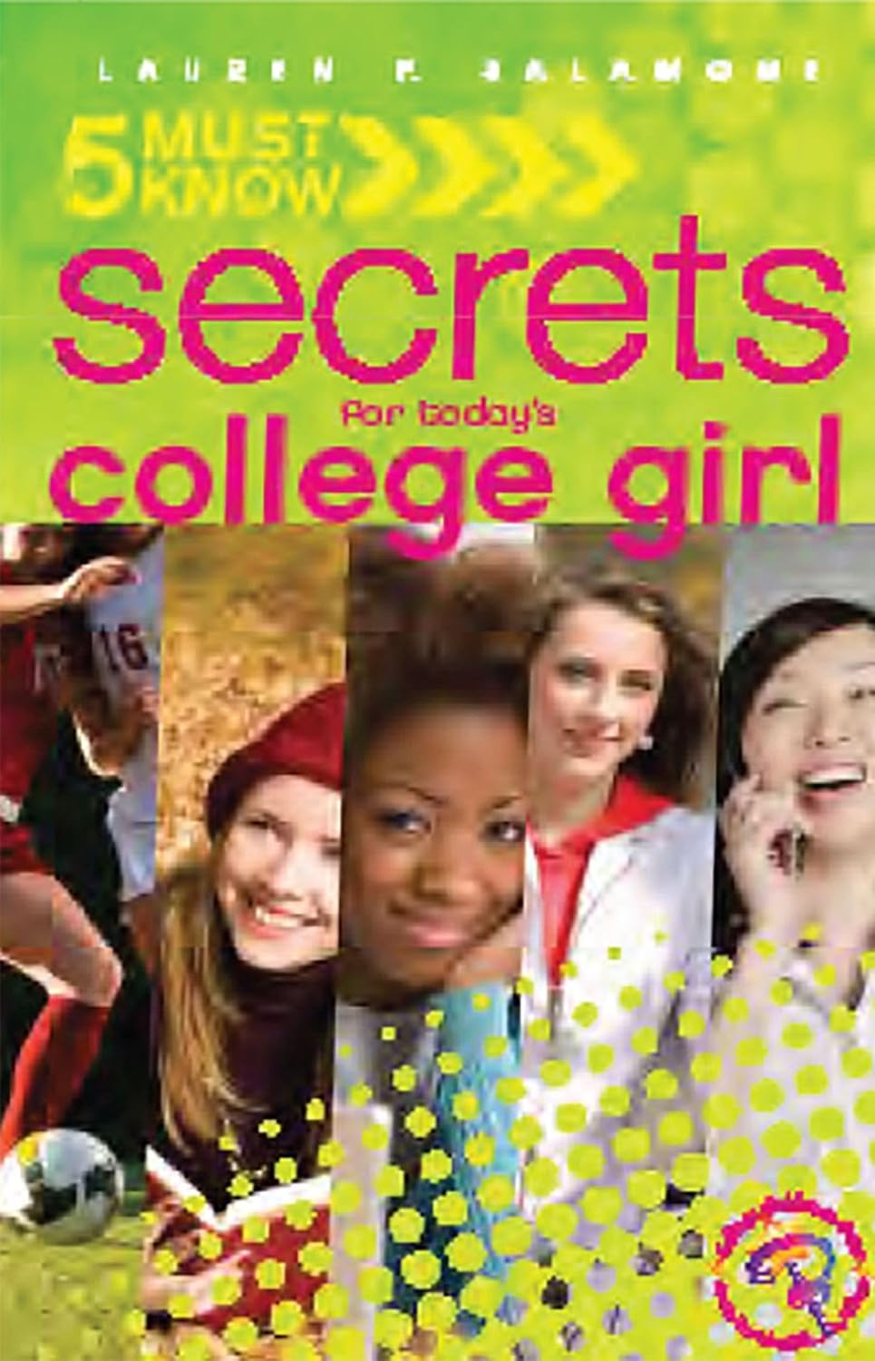 Amazon.com: 5 Must Know Secrets for Today's College Girl: 9780883911839 ...