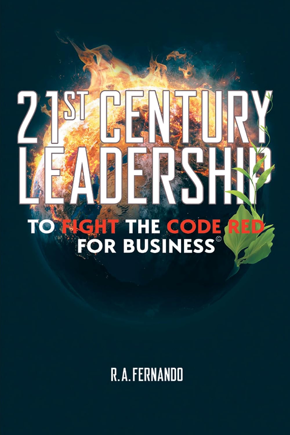Amazon.com: 21St Century Leadership to Fight the Code Red for Business ...
