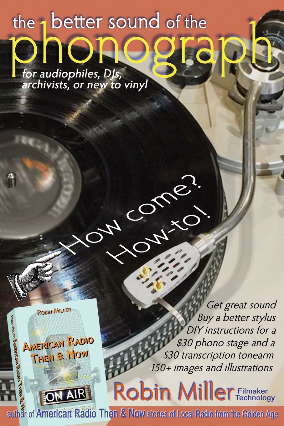 The Better Sound of the Phonograph: How come? How-to!: Miller, Robin ...