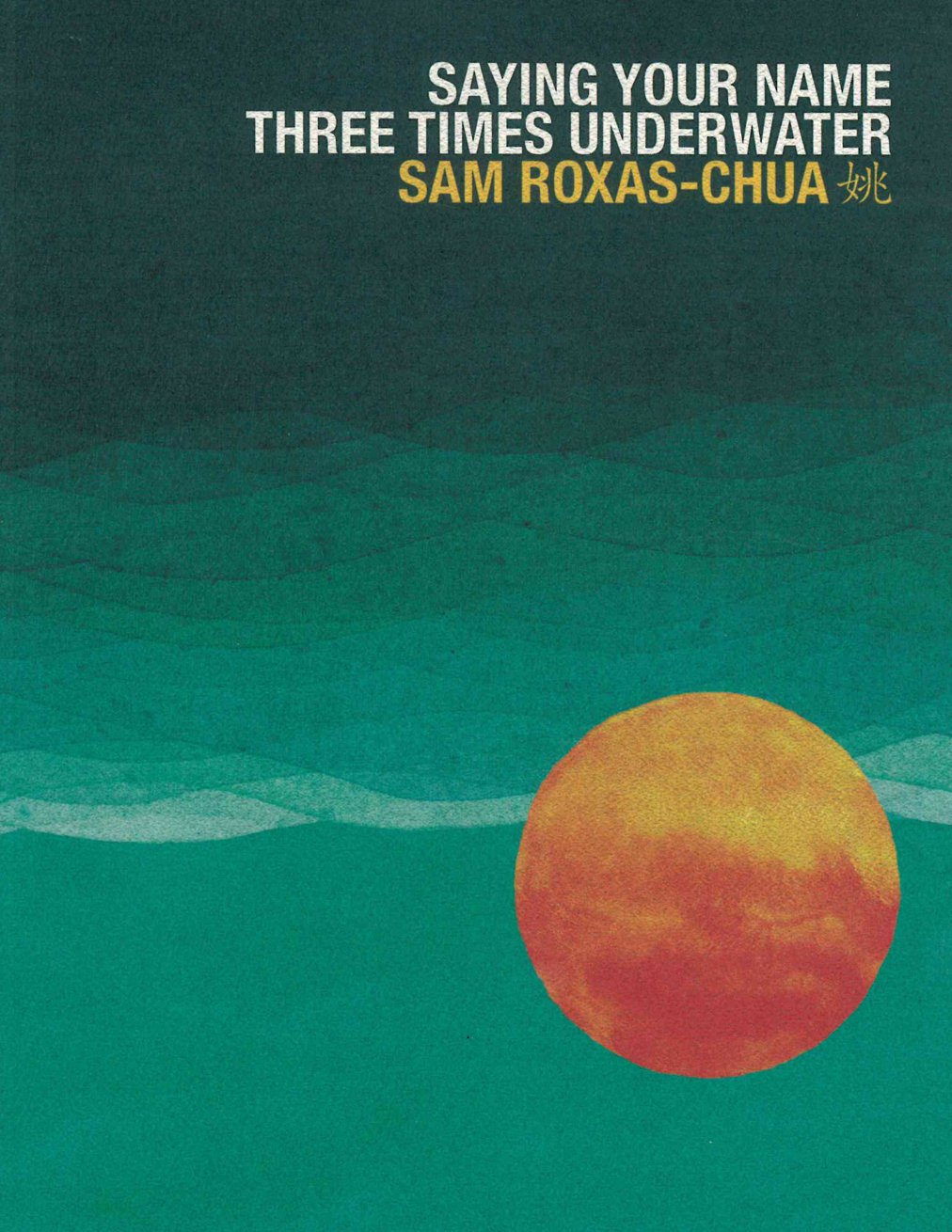 Saying Your Name Three Times Underwater: Roxas-Chua, Sam: 9781946583000 ...