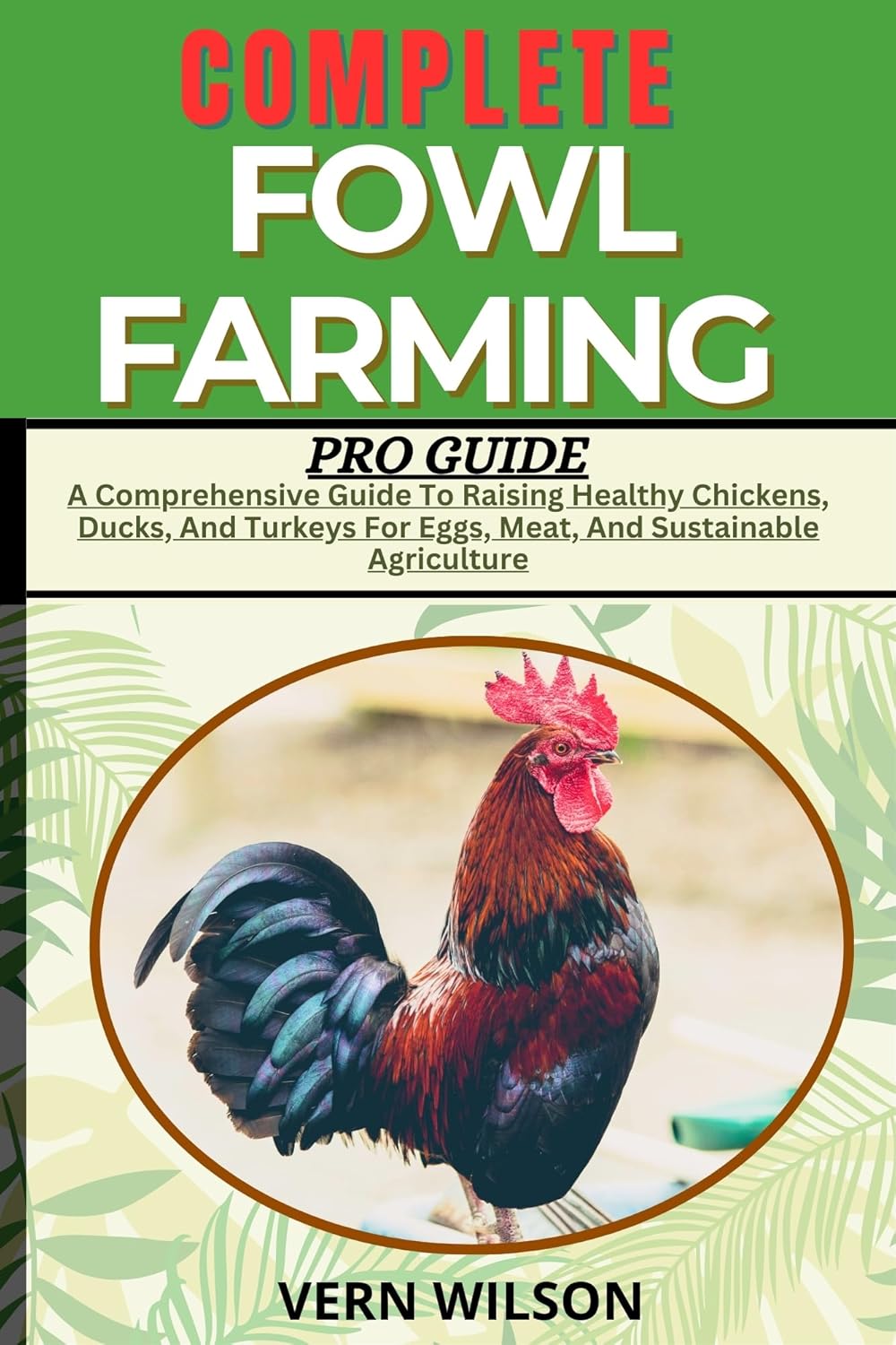COMPLETE FOWL FARMING PRO GUIDE: A Comprehensive Guide To Raising ...