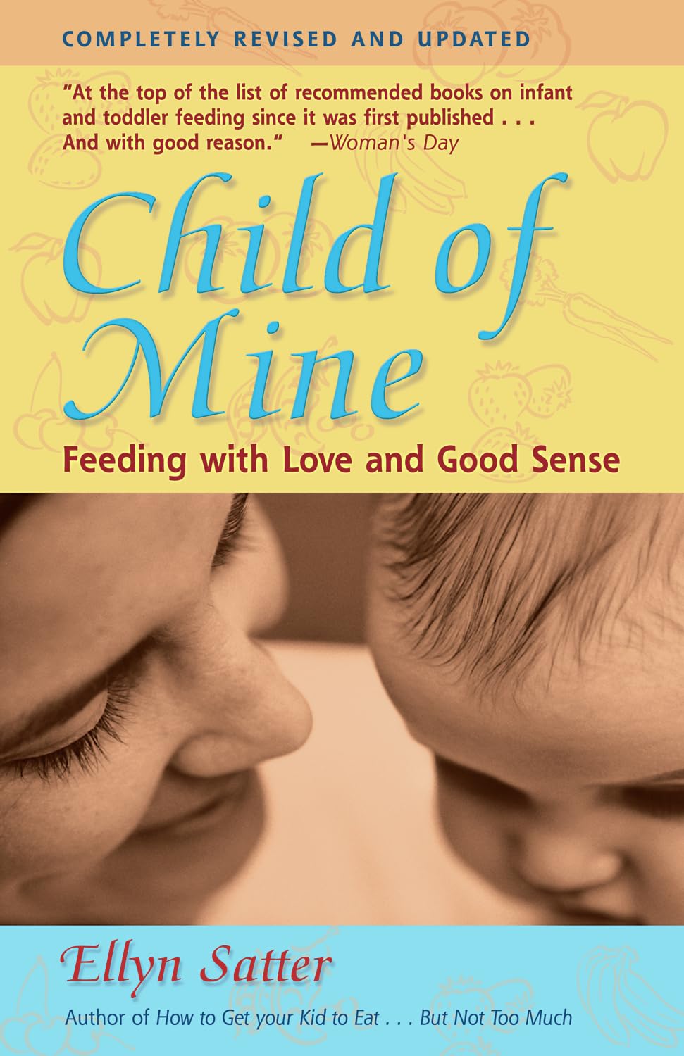Child of Mine: Feeding with Love & Good Sense : Satter, Ellyn: Amazon ...