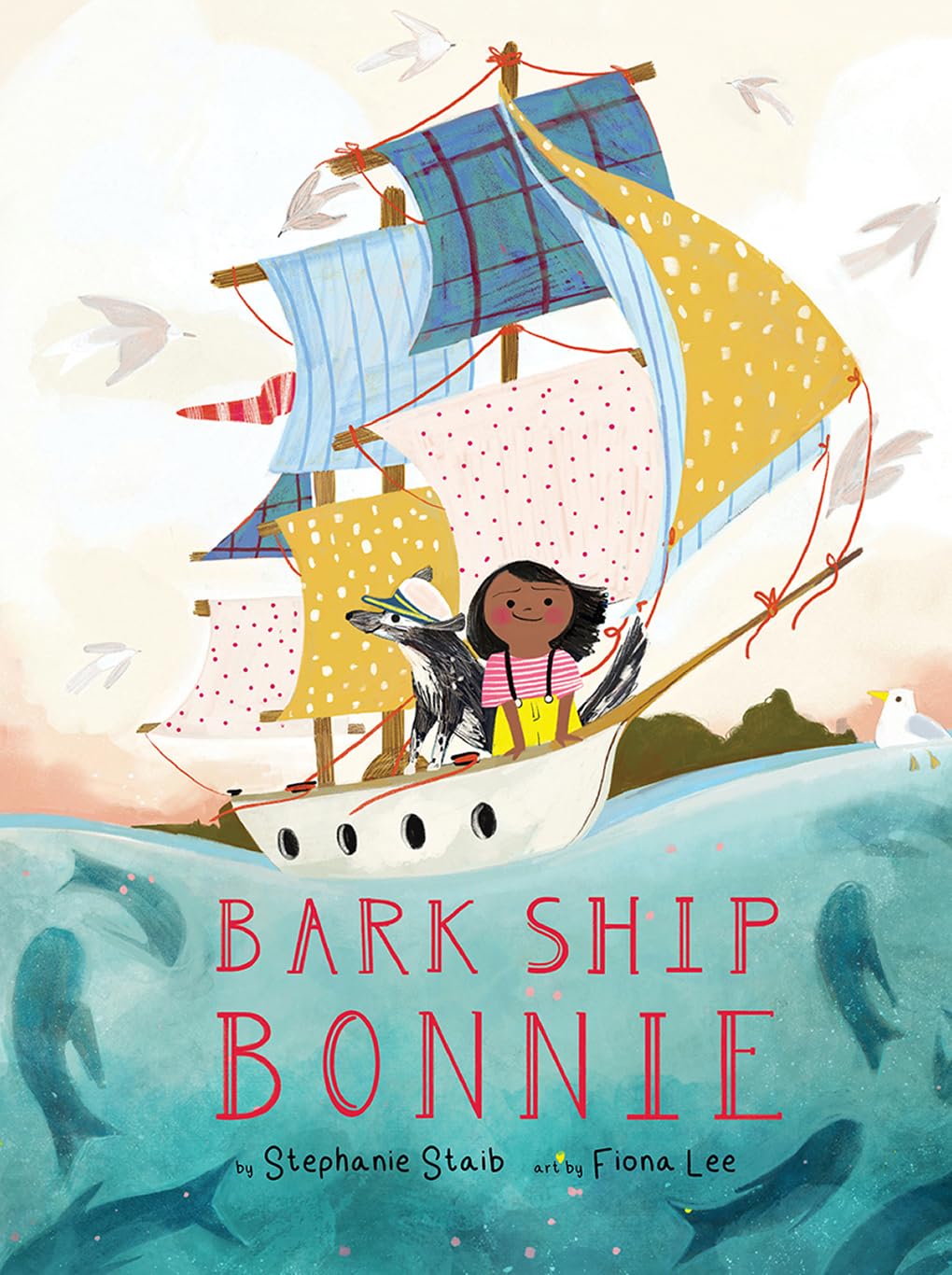 Bark Ship Bonnie: A Picture Book: Staib, Stephanie, Lee, Fiona ...