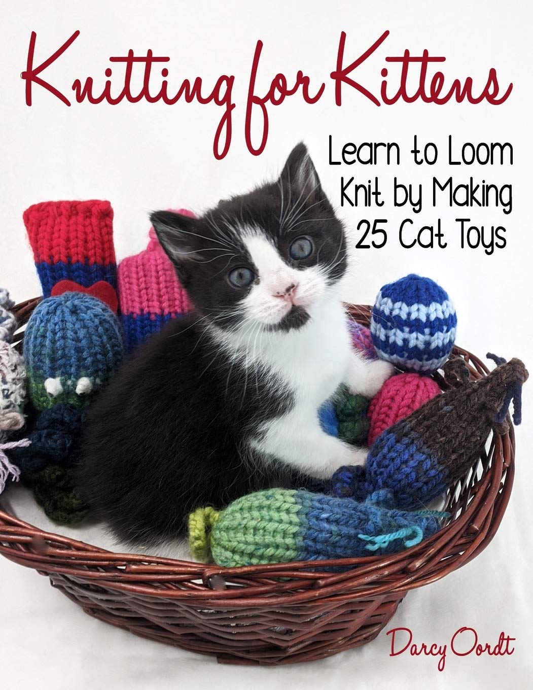 Knitting for Kittens: Learn to Loom Knit by Making 25 Cat Toys: Oordt ...
