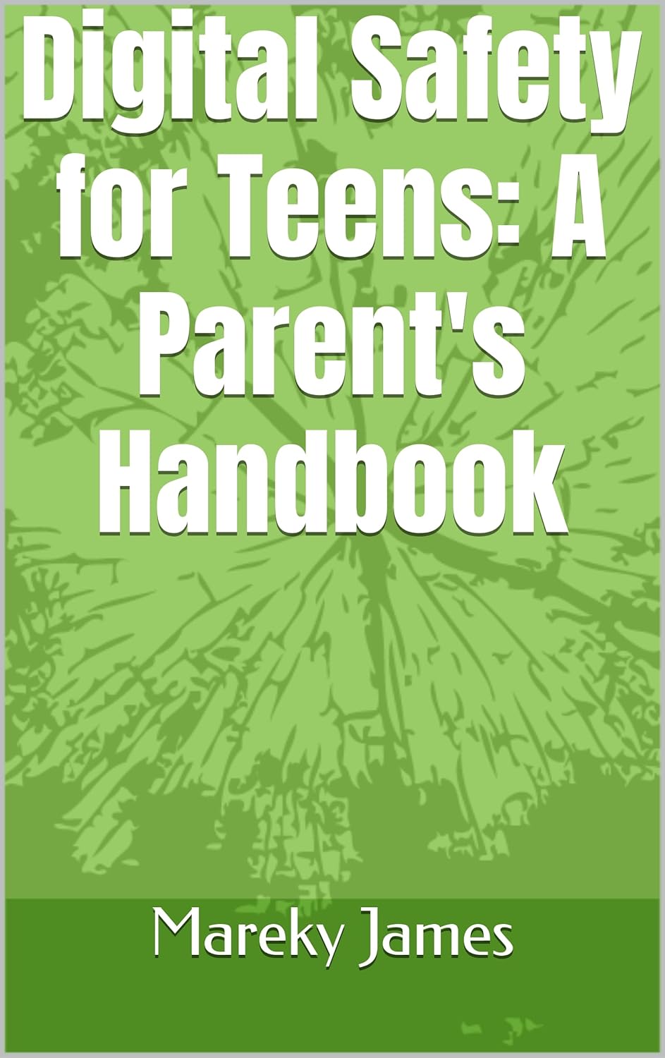 Amazon.com: Digital Safety for Teens: A Parent's Handbook eBook ...