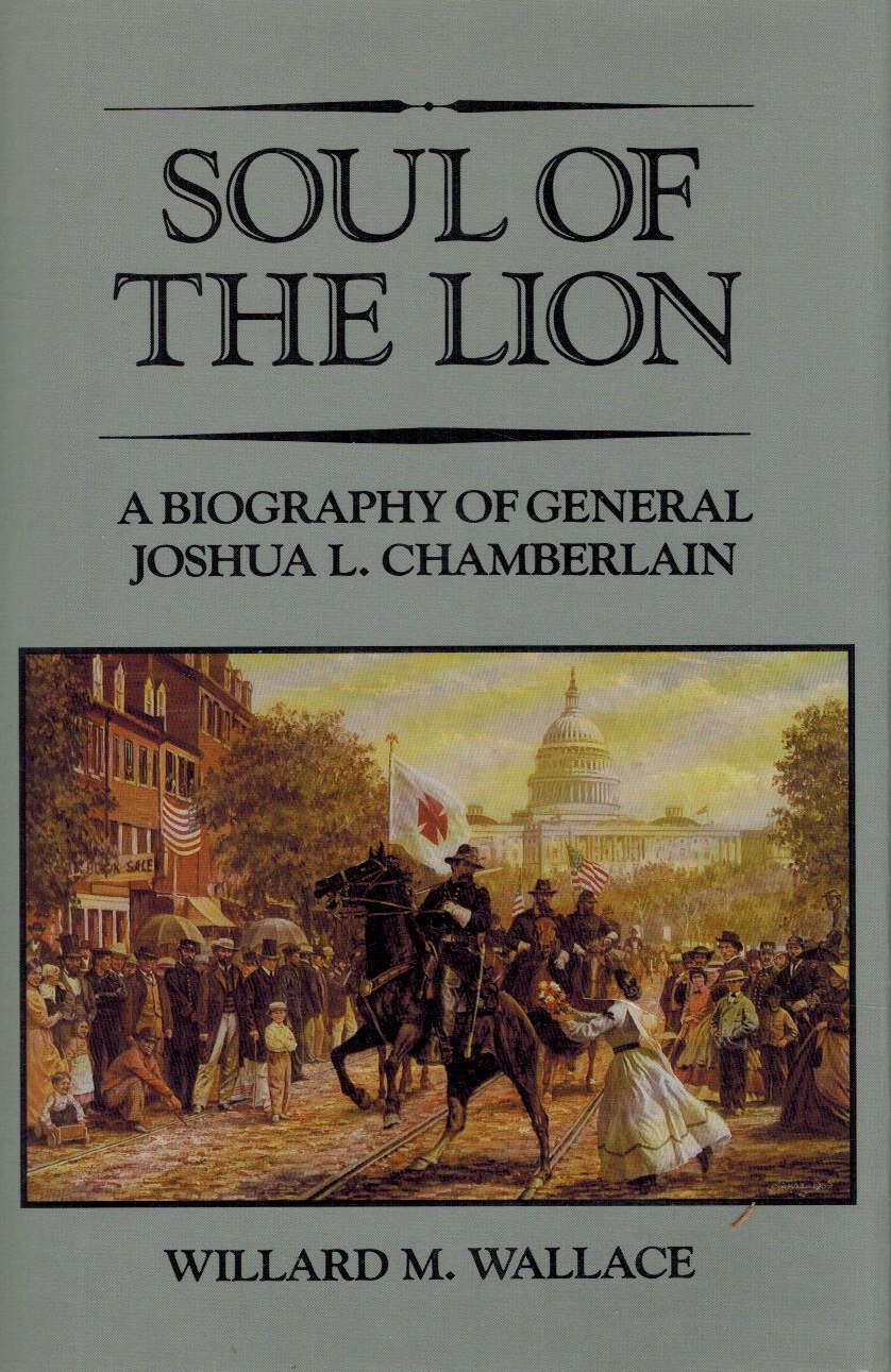 Soul of the Lion: A Biography of General Joshua L. Chamberlain: Wallace ...