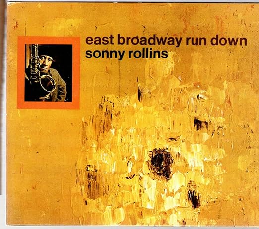 Rollins, Sonny - East Broadway Run Down - Amazon.com Music