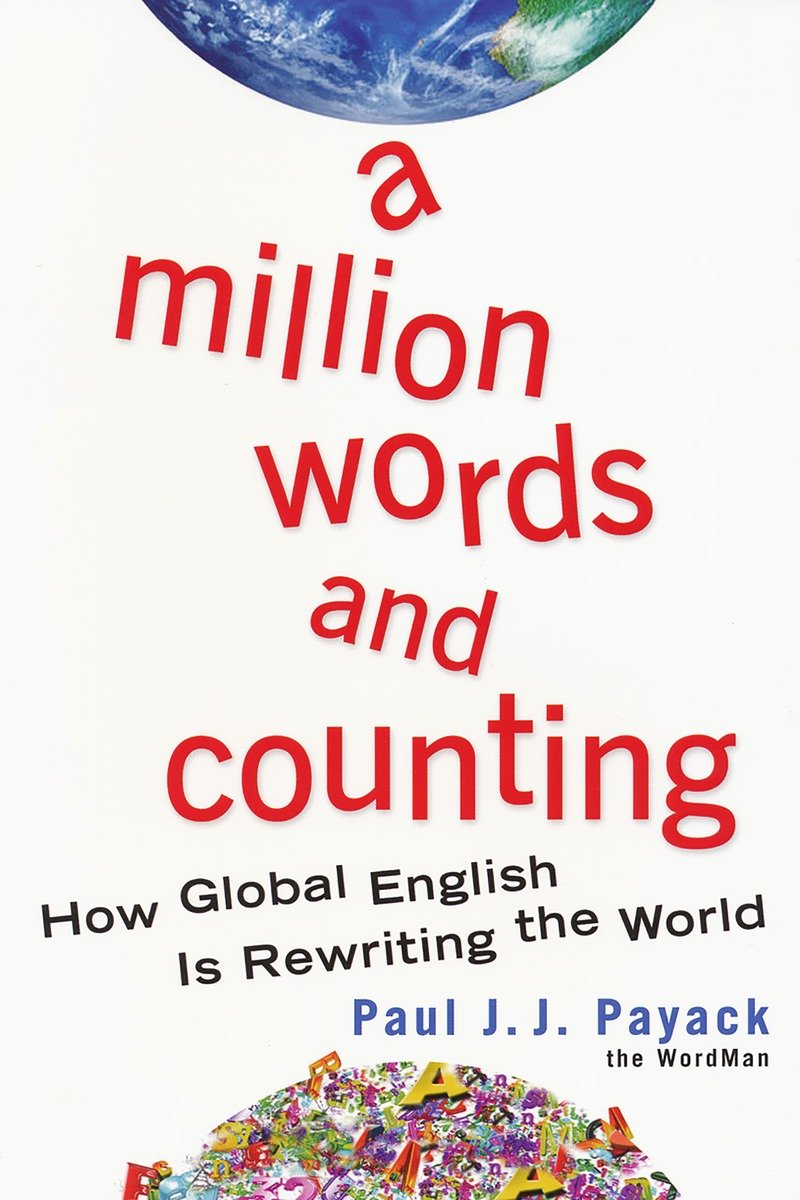 A Million Words And Counting: How Global English Is Rewriting The World ...