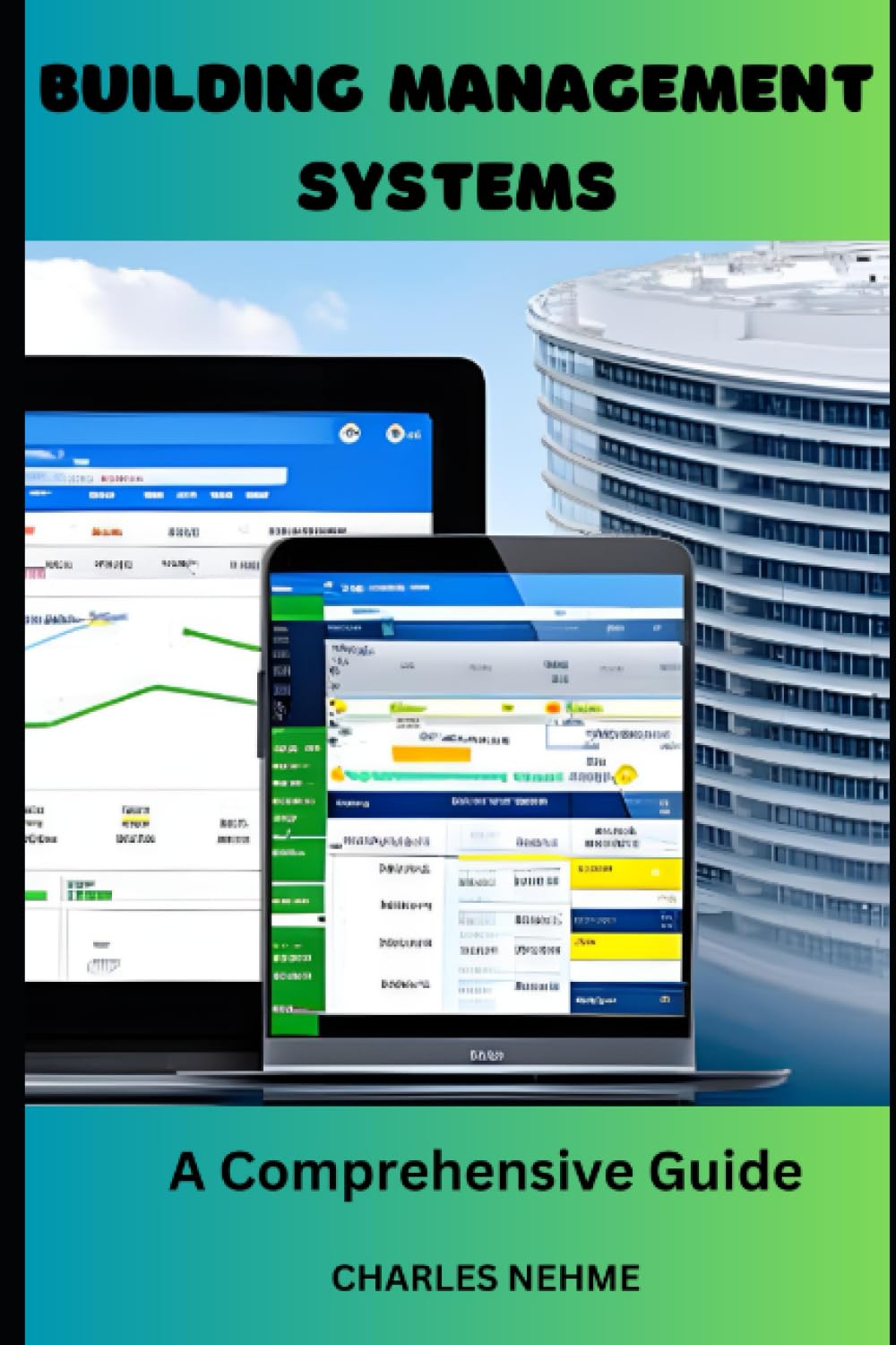 Building Management Systems: A Comprehensive Guide: Nehme, Charles ...