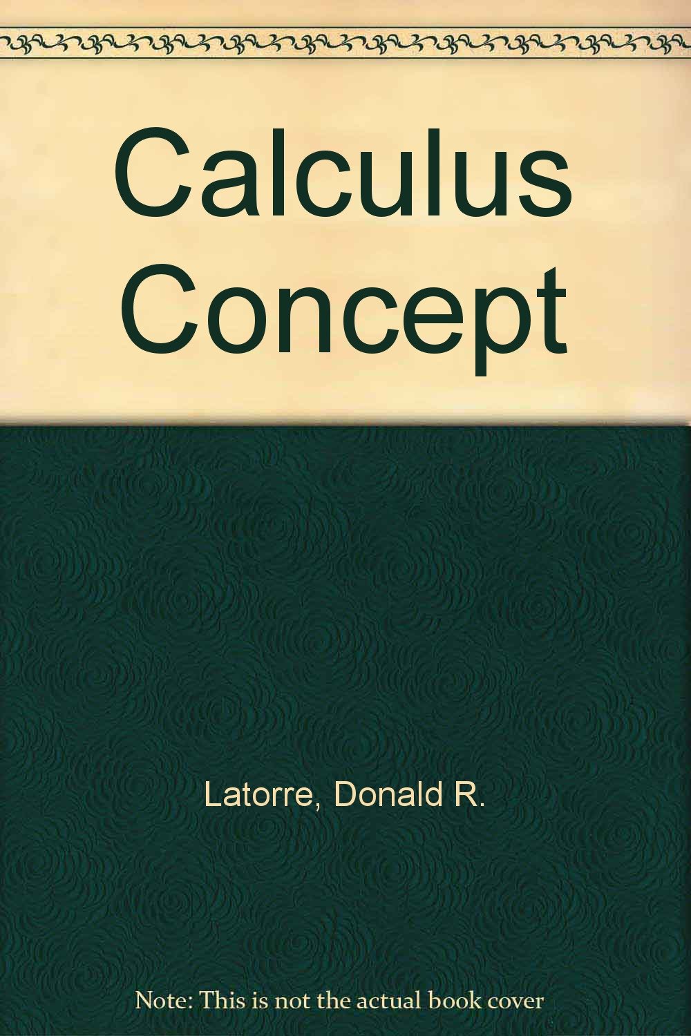 Calculus Concept: Latorre, Donald R.: 9780669451269: Amazon.com: Books