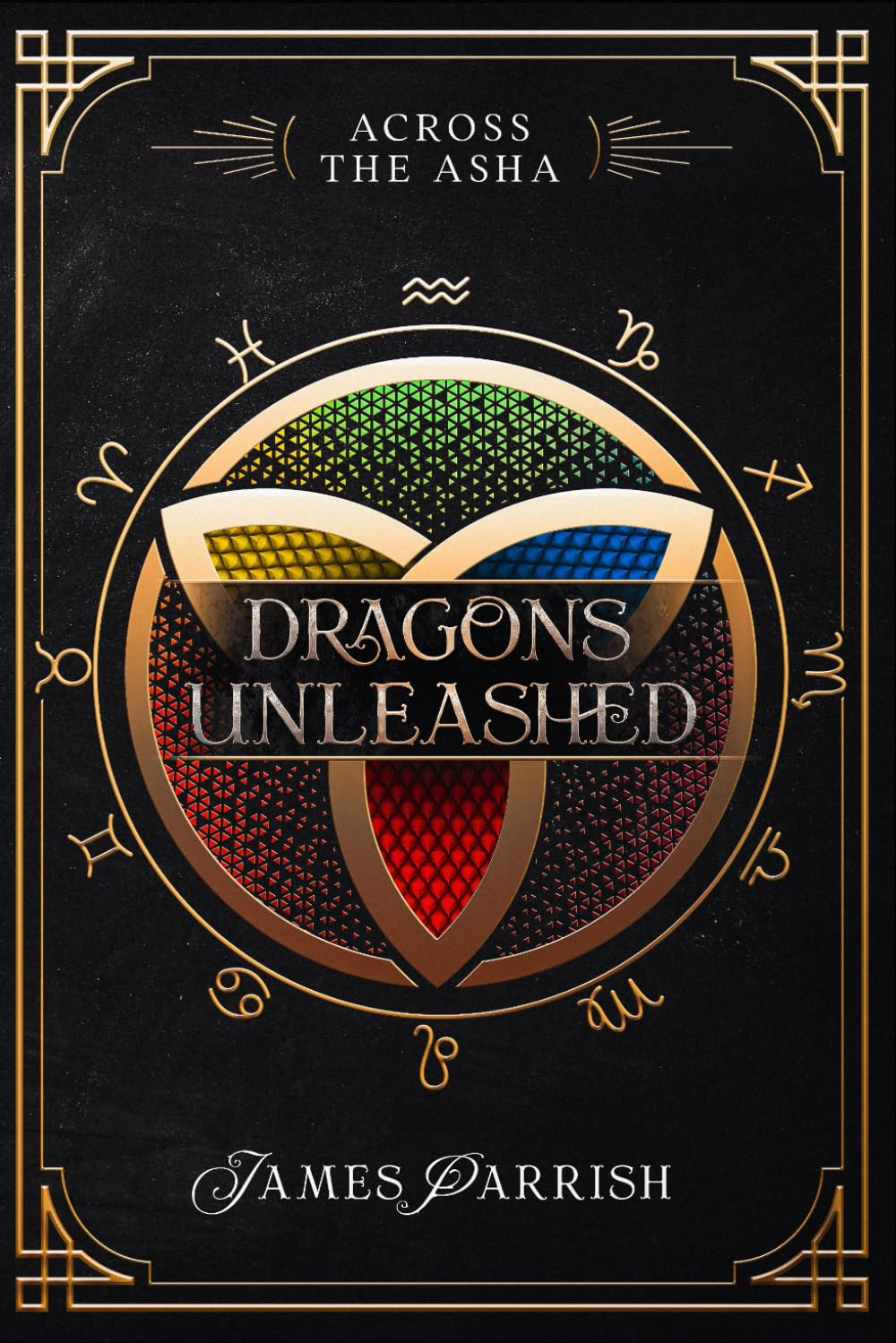 Dragons Unleashed: A Sword & Sorcery Epic Fantasy (Across the Asha): Parrish, James, Parrish ...