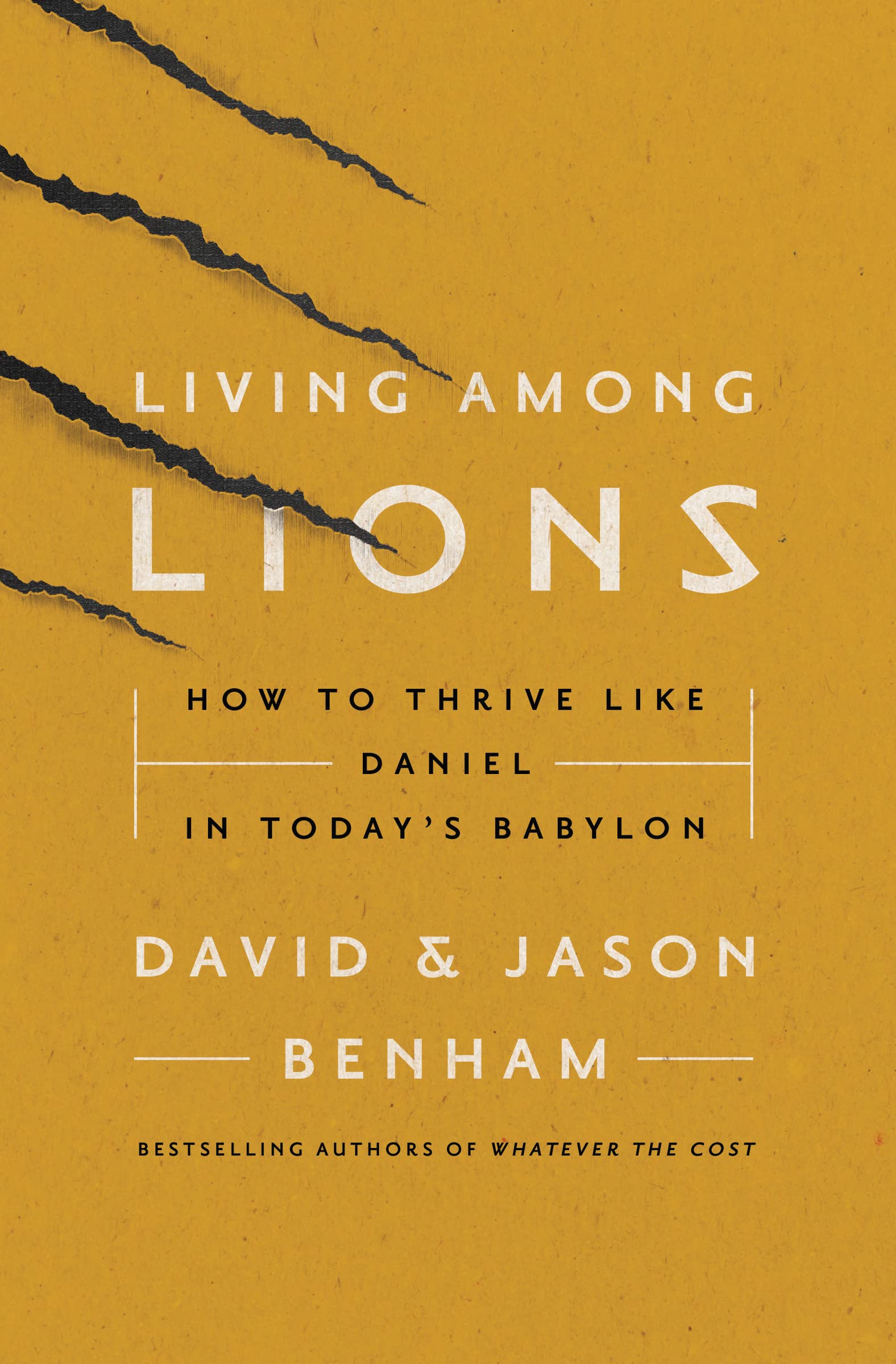 Living Among Lions: How to Thrive like Daniel in Today's Babylon ...