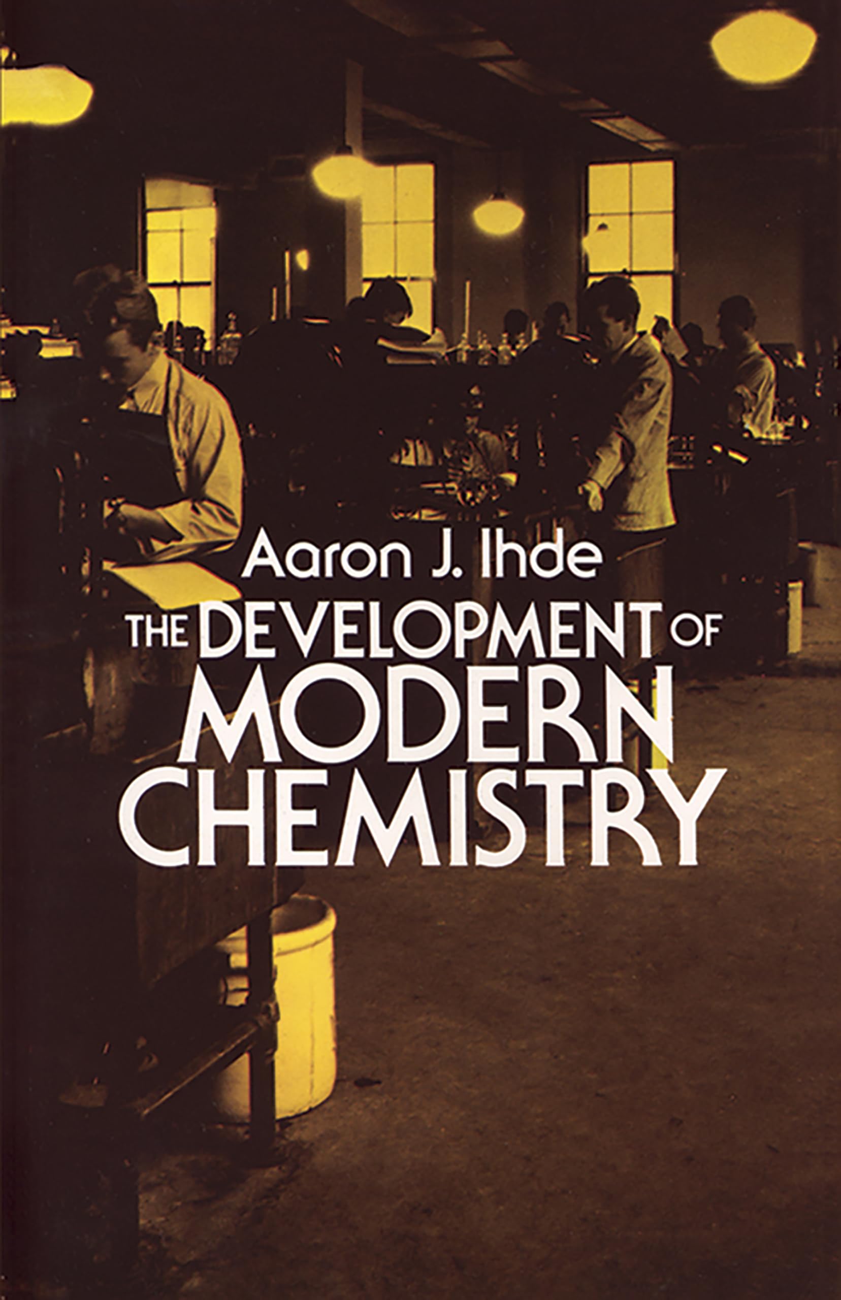 The Development of Modern Chemistry (Dover Books on Chemistry): Ihde ...