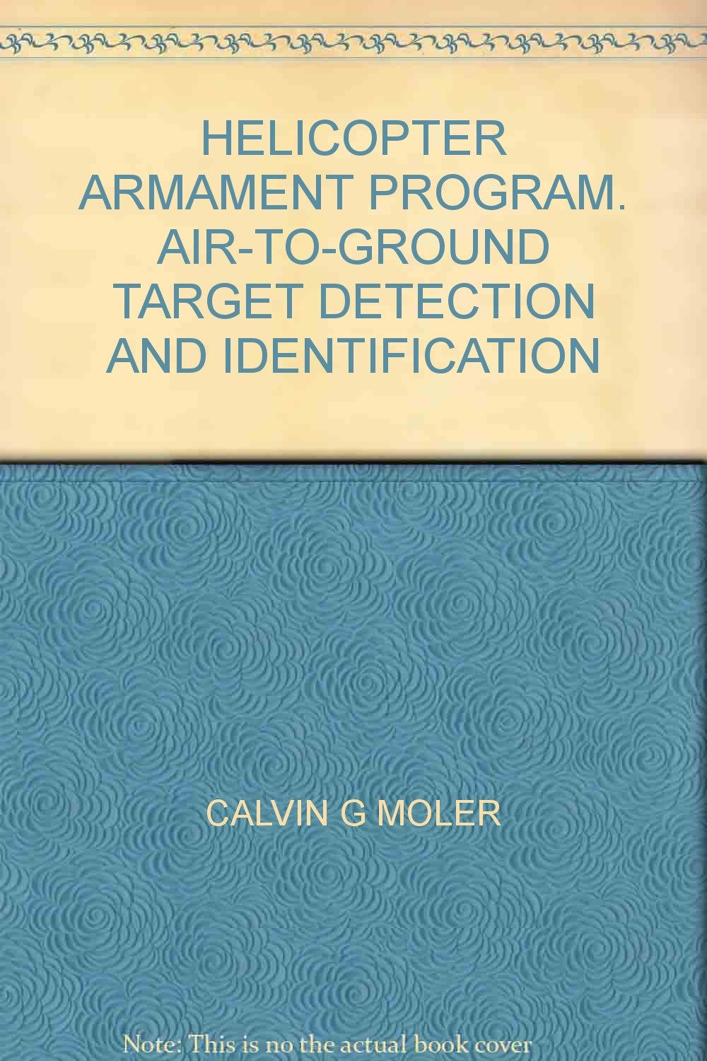 HELICOPTER ARMAMENT PROGRAM. AIR-TO-GROUND TARGET DETECTION AND ...