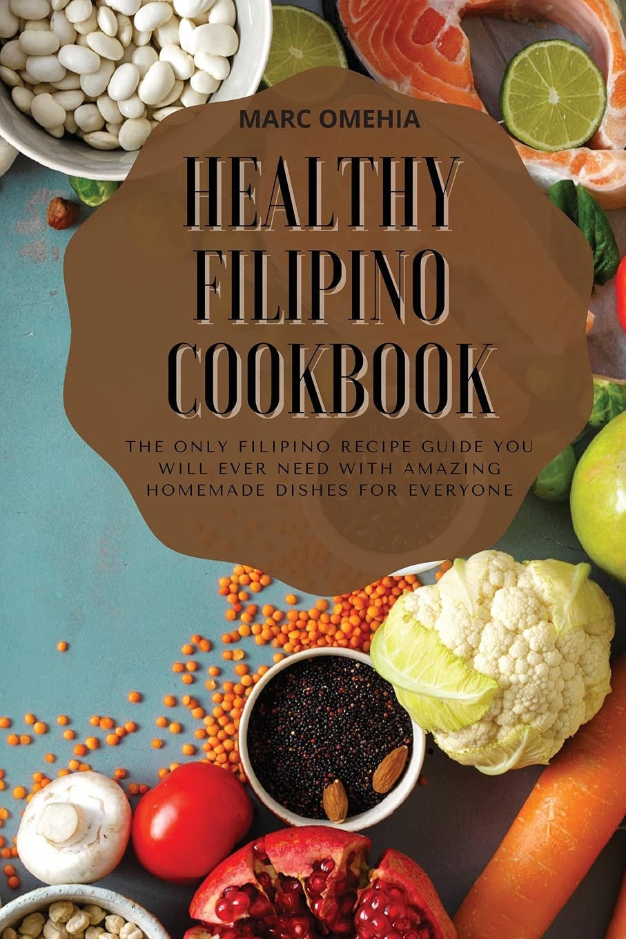Healthy Filipino Cookbook: The Only Filipino Recipe Guide You Will Ever ...