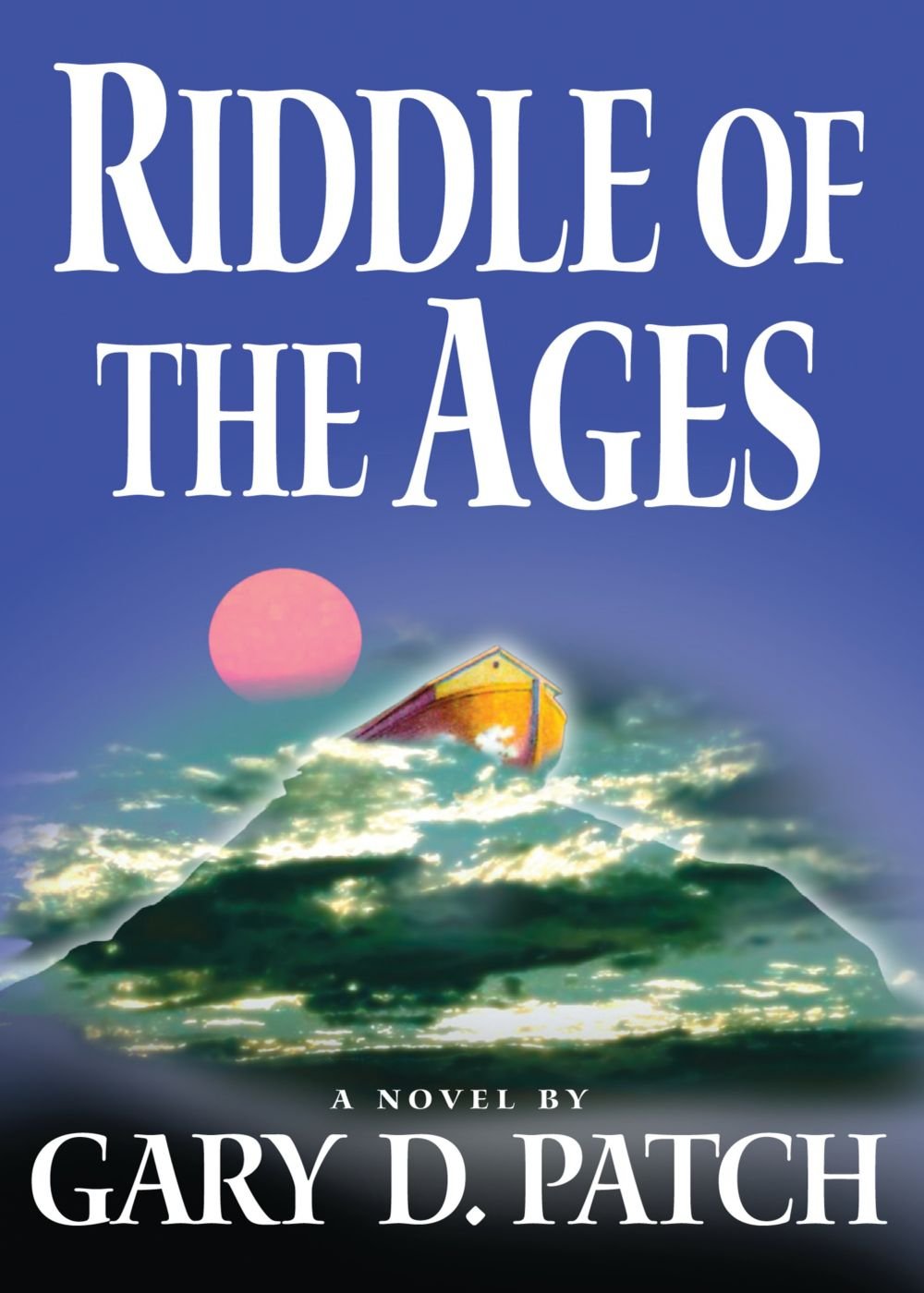 Riddle of the Ages: Patch, Gary D.: 9781412041447: Amazon.com: Books